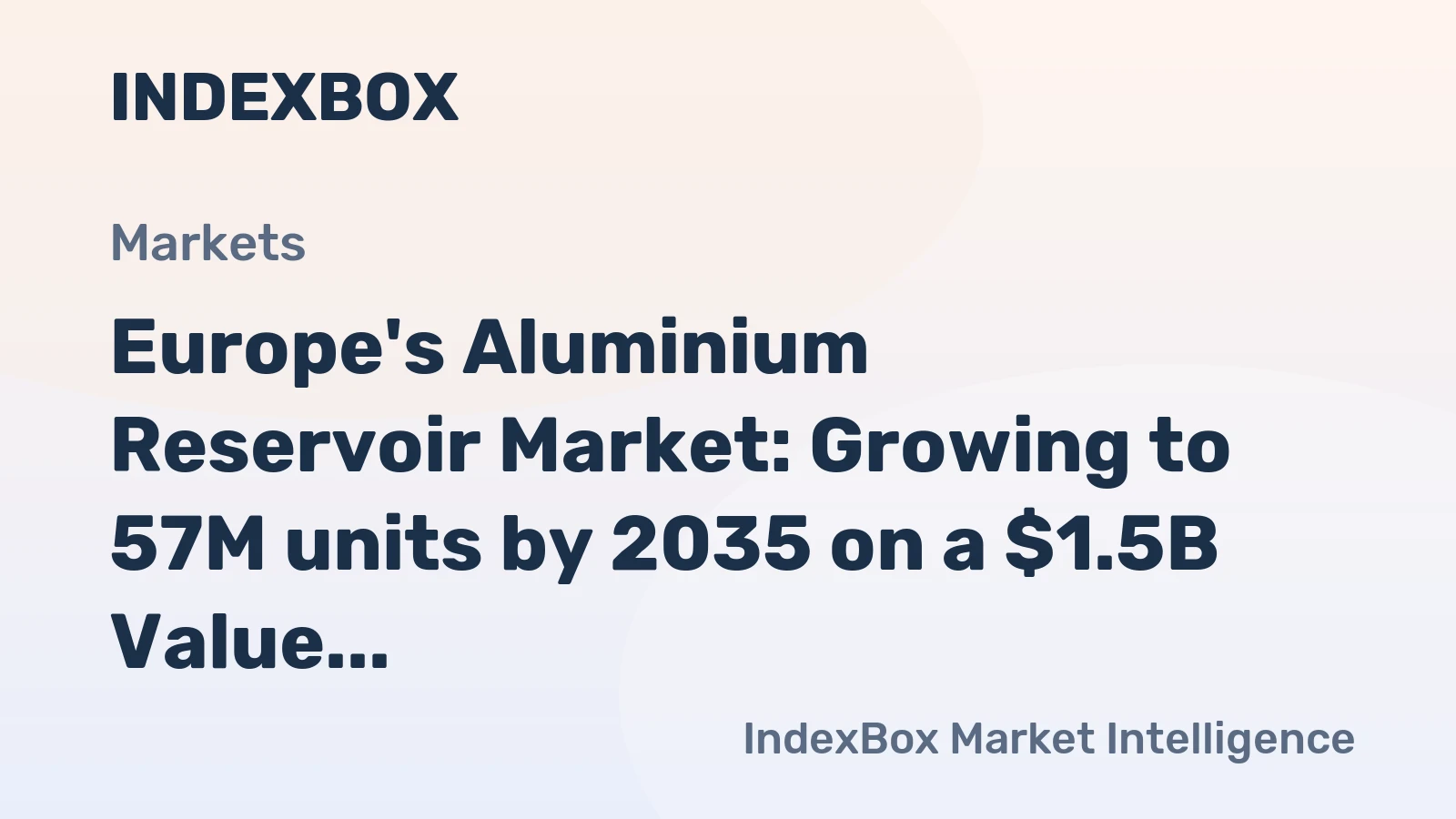 Europe's Aluminium Reservoir Market: Growing to 57M units by 2035 on a $1.5B Value Forecast