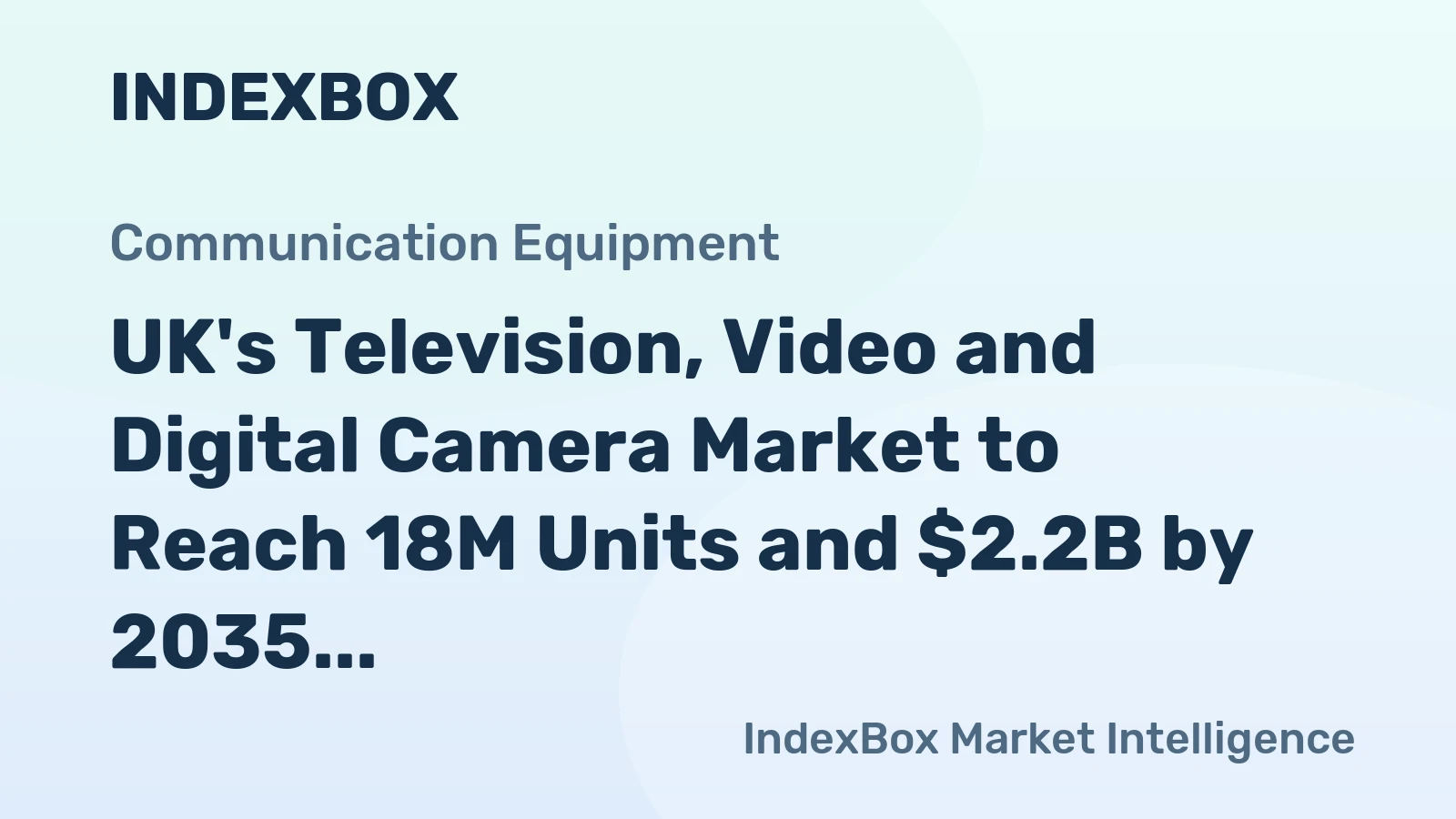 UK's Television, Video and Digital Camera Market to Reach 18M Units and $2.2B by 2035