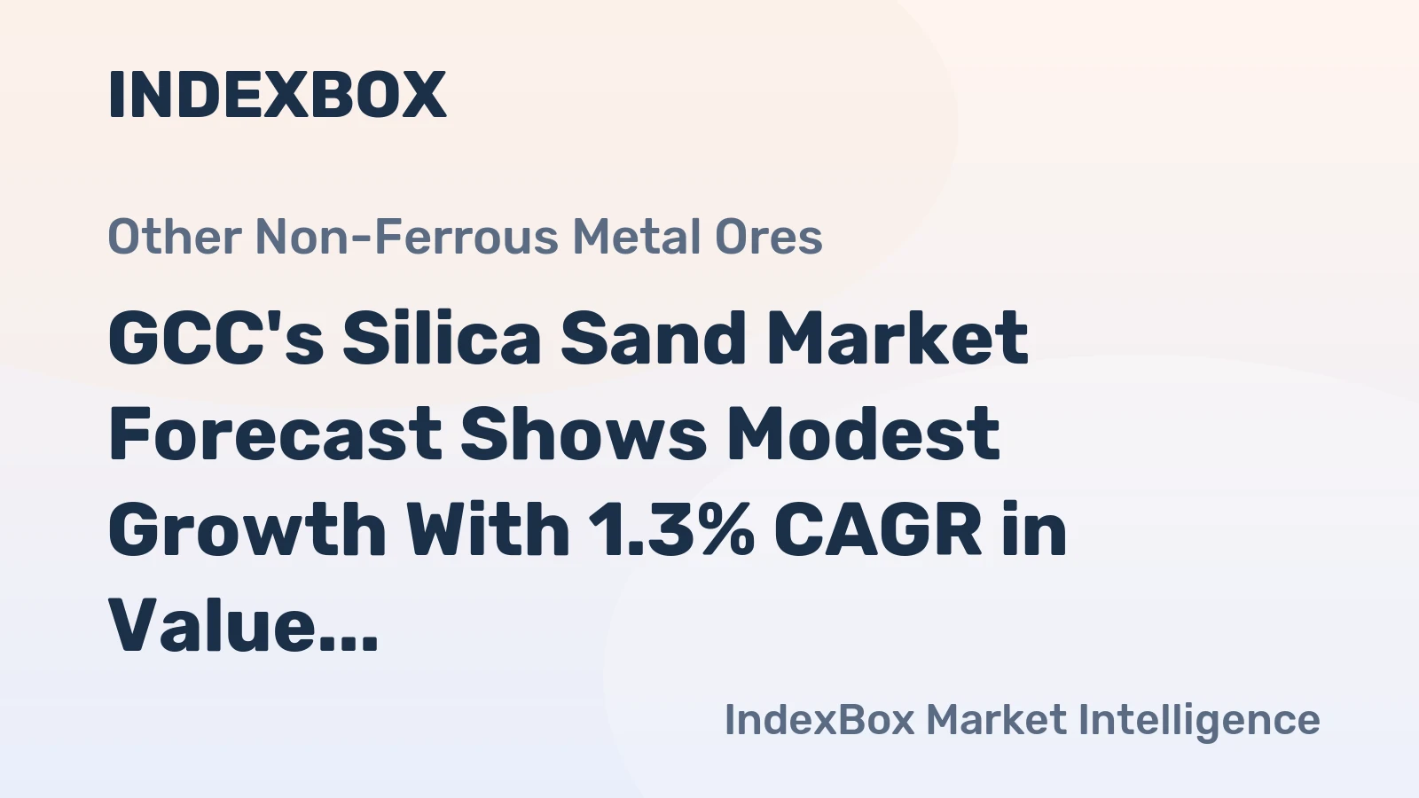 GCC's Silica Sand Market Forecast Shows Modest Growth With 1.3% CAGR in Value to 2035