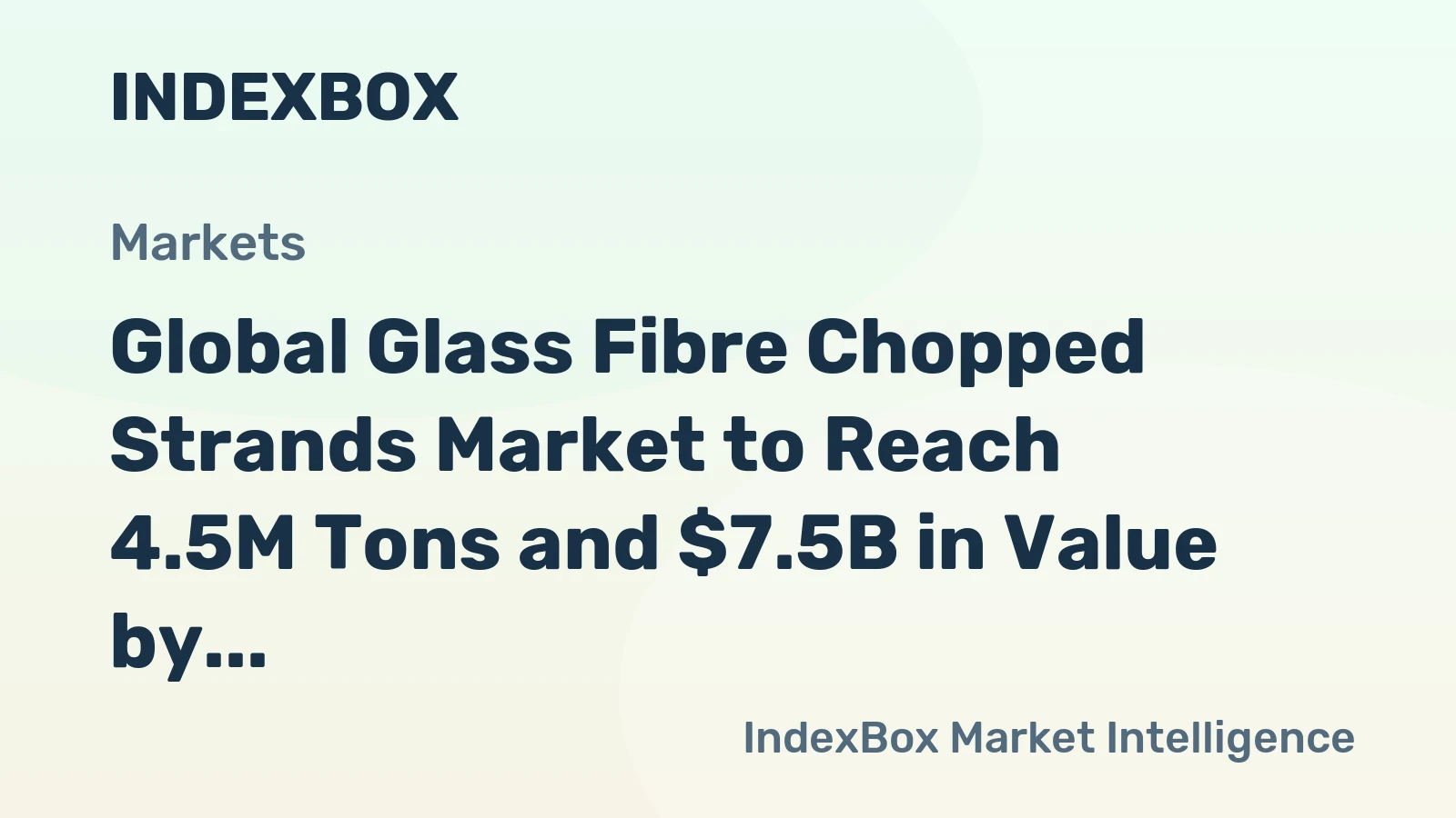 Global Glass Fibre Chopped Strands Market to Reach 4.5M Tons and $7.5B in Value by 2035, Driven by Increasing Demand Worldwide