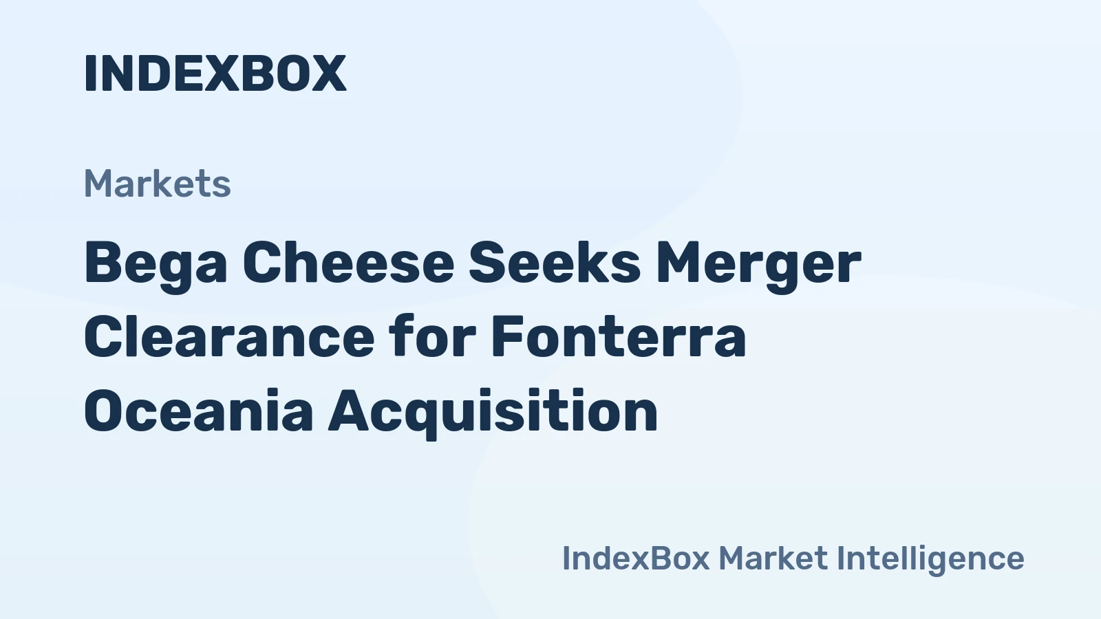 Bega Cheese Seeks Merger Clearance for Fonterra Oceania Acquisition