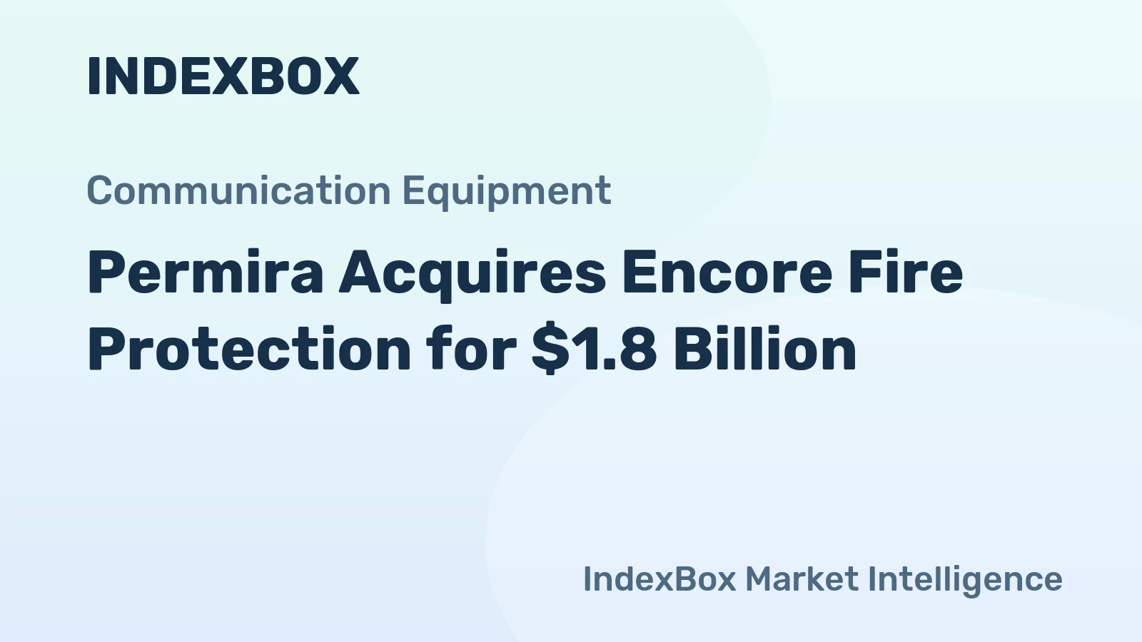 Permira Acquires Encore Fire Protection for $1.8 Billion