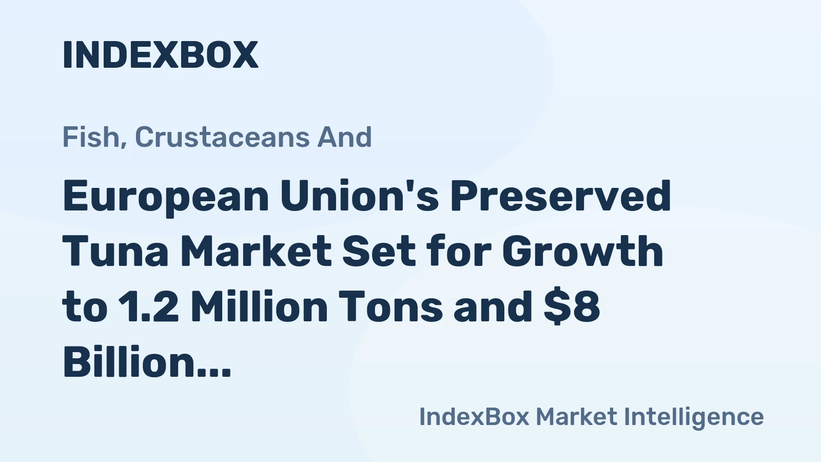 European Union's Preserved Tuna Market Set for Growth to 1.2 Million Tons and $8 Billion