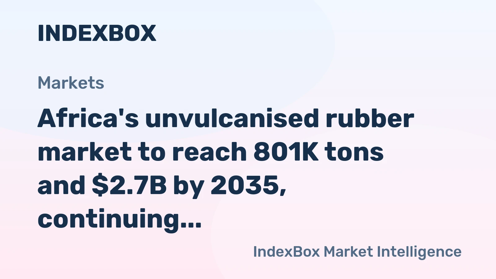Africa's unvulcanised rubber market to reach 801K tons and $2.7B by 2035, continuing its upward trend.