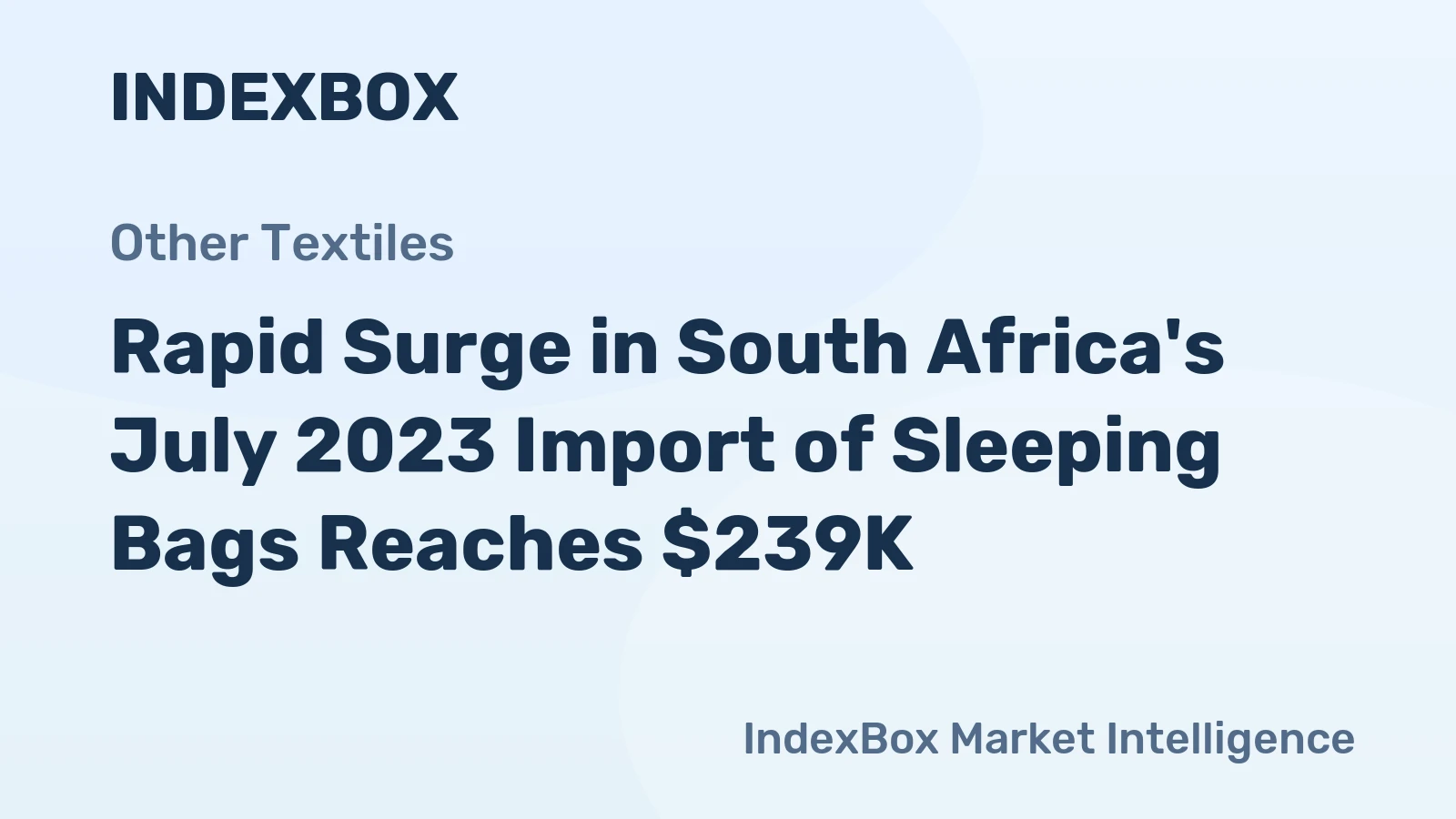 Rapid Surge in South Africa's July 2023 Import of Sleeping Bags Reaches $239K