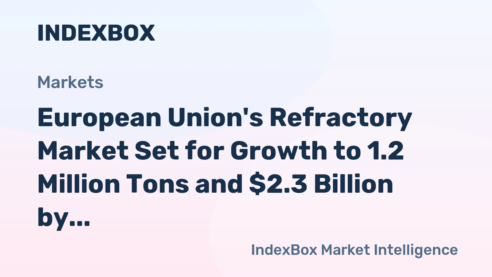 European Union's Refractory Market Set for Growth to 1.2 Million Tons and $2.3 Billion by 2035