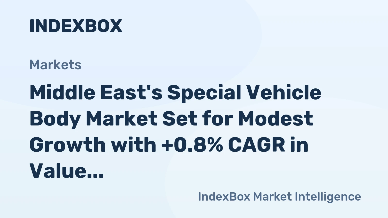 Middle East's Special Vehicle Body Market Set for Modest Growth with +0.8% CAGR in Value