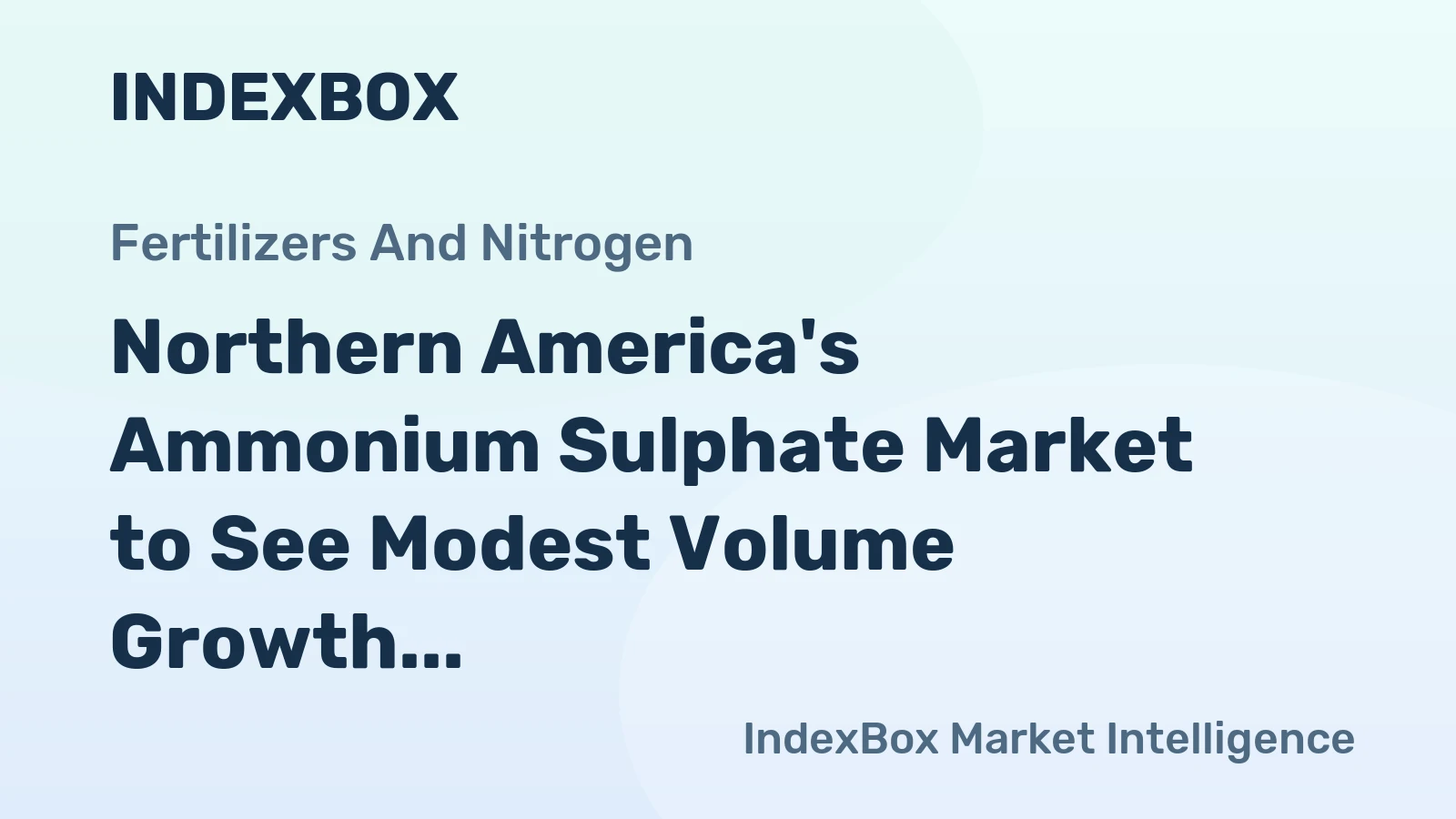 Northern America's Ammonium Sulphate Market to See Modest Volume Growth Amid Stronger Value Expansion