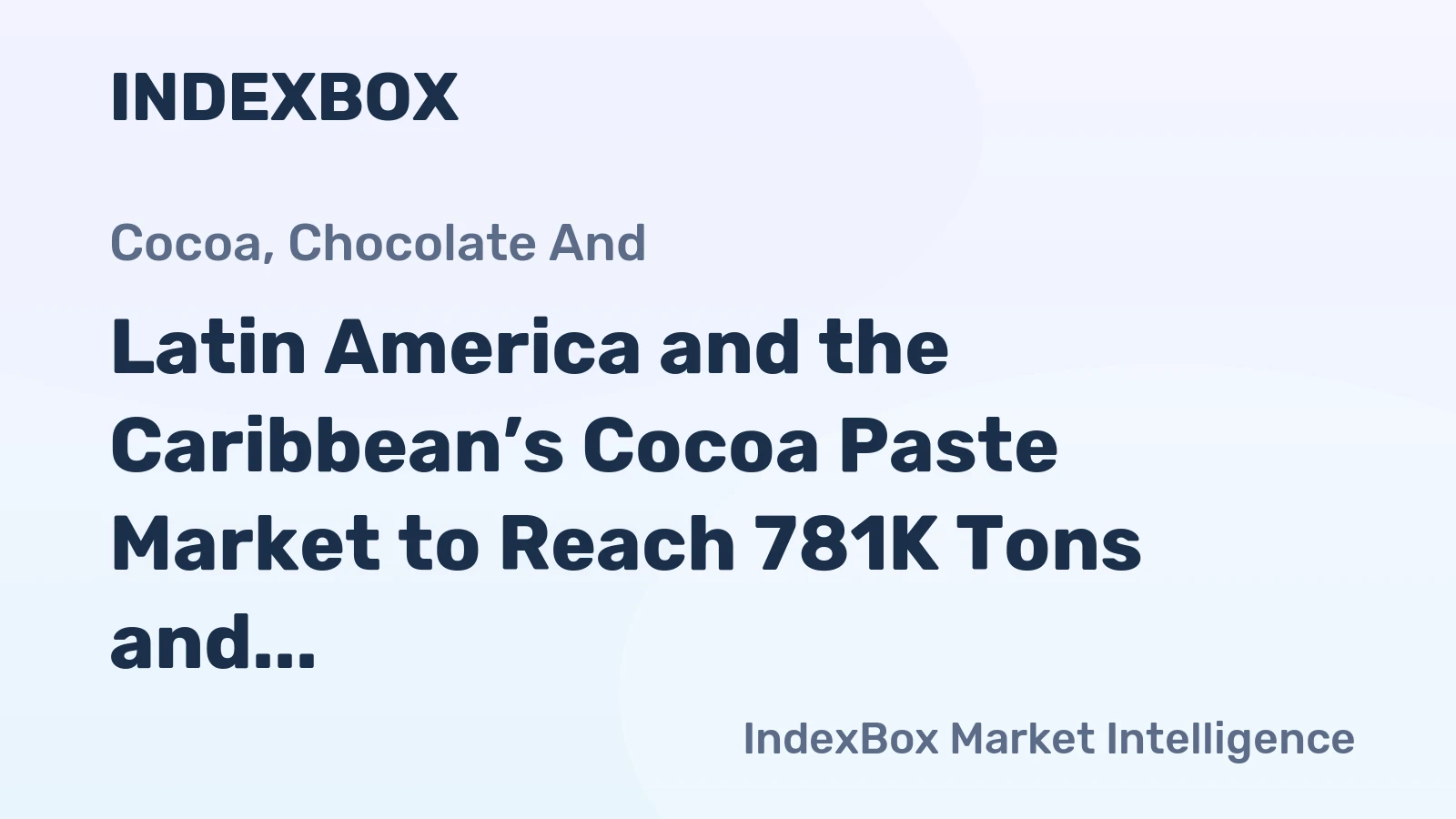 Latin America and the Caribbean’s Cocoa Paste Market to Reach 781K Tons and $4.6B by 2035