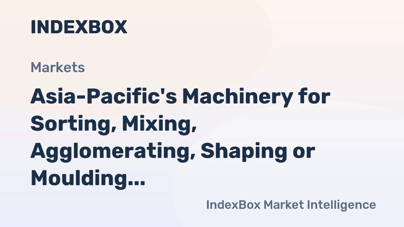 Asia-Pacific's Machinery for Sorting, Mixing, Agglomerating, Shaping or Moulding of Mined Solids Market to Grow at a CAGR of +4.9% from 2024 to 2035