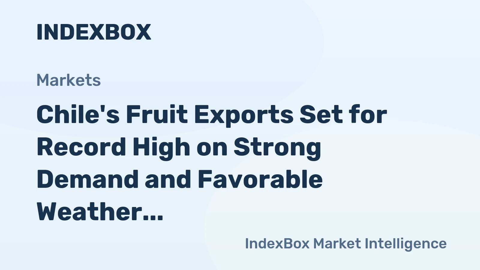 Chile's Fruit Exports Set for Record High on Strong Demand and Favorable Weather