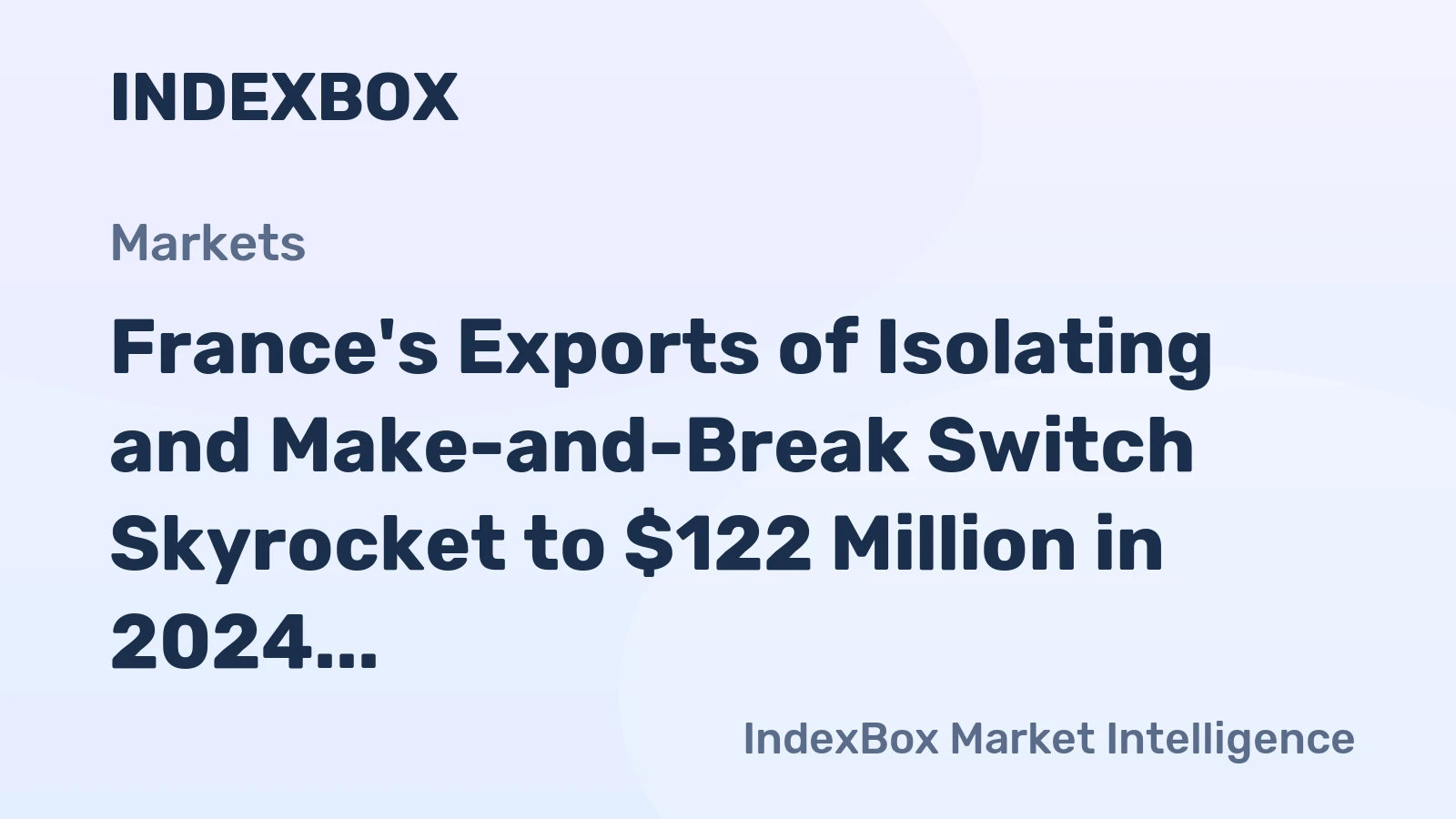 France's Exports of Isolating and Make-and-Break Switch Skyrocket to $122 Million in 2024