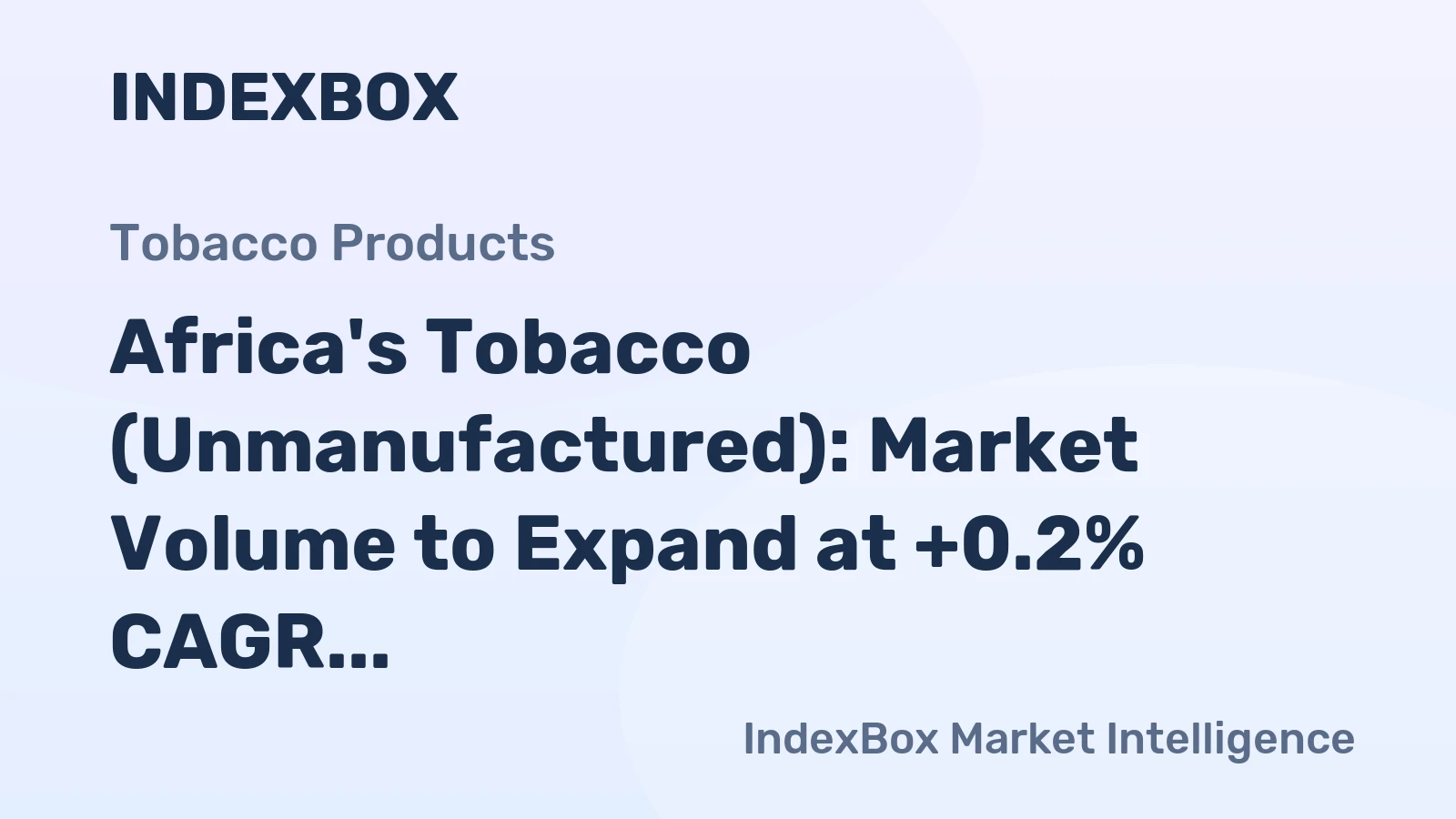 Africa's Tobacco (Unmanufactured): Market Volume to Expand at +0.2% CAGR over Next Decade