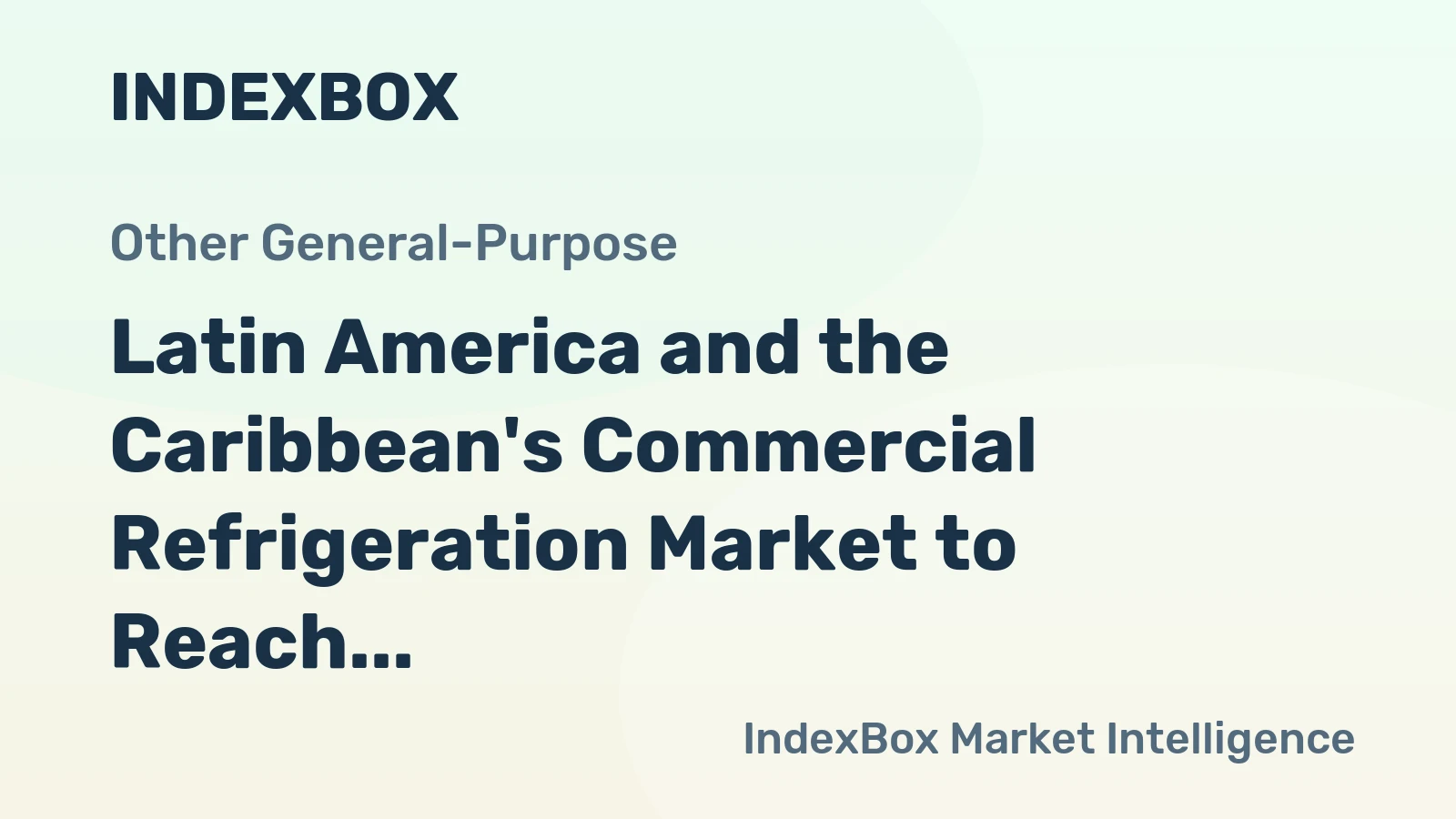 Latin America and the Caribbean's Commercial Refrigeration Market to Reach 149 Million Units and $13.7 Billion
