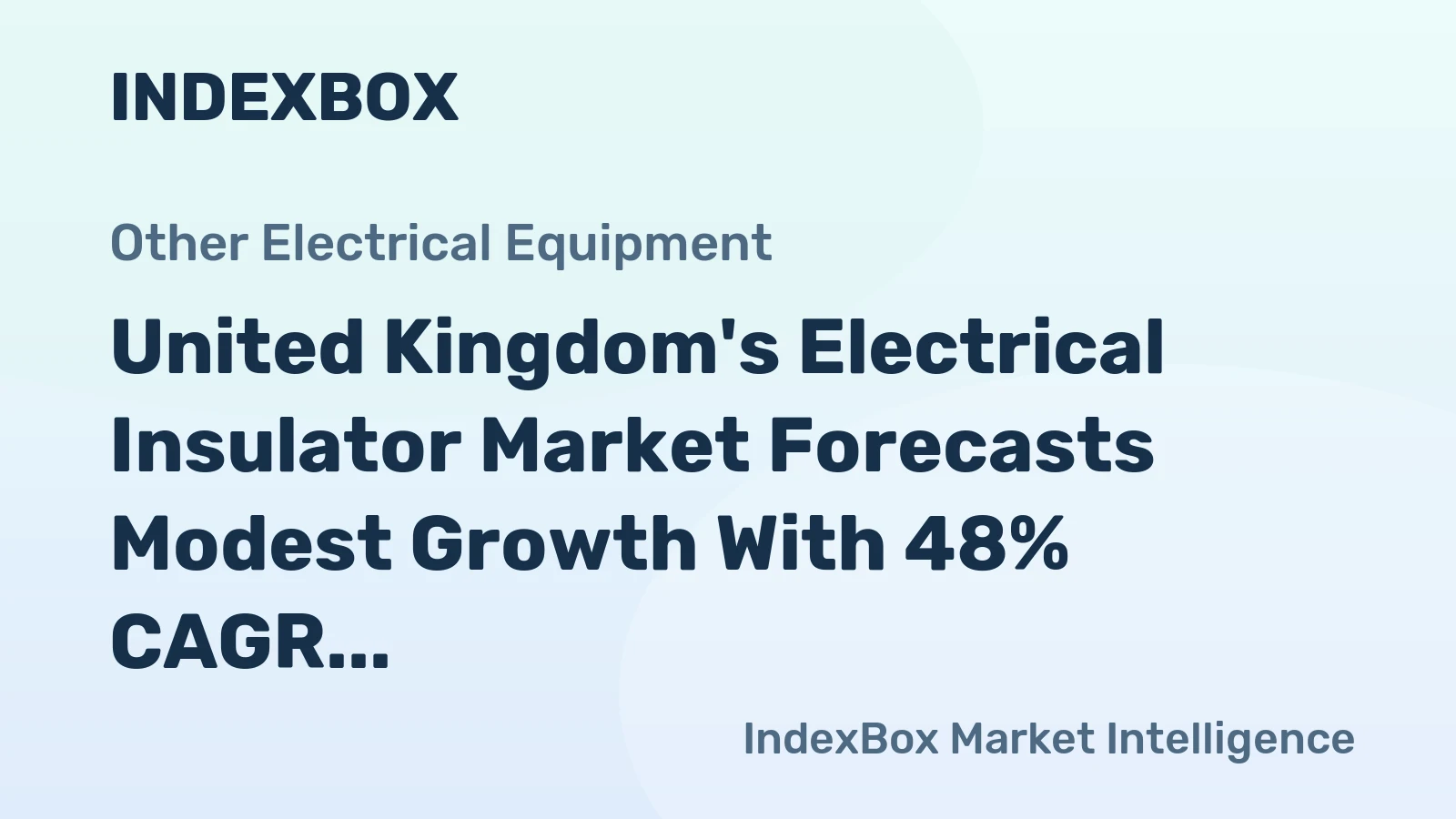 United Kingdom's Electrical Insulator Market Forecasts Modest Growth With 48% CAGR Through 2035