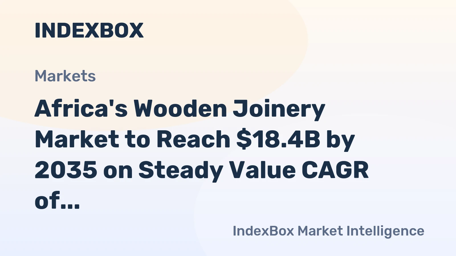 Africa's Wooden Joinery Market to Reach $18.4B by 2035 on Steady Value CAGR of +1.8%