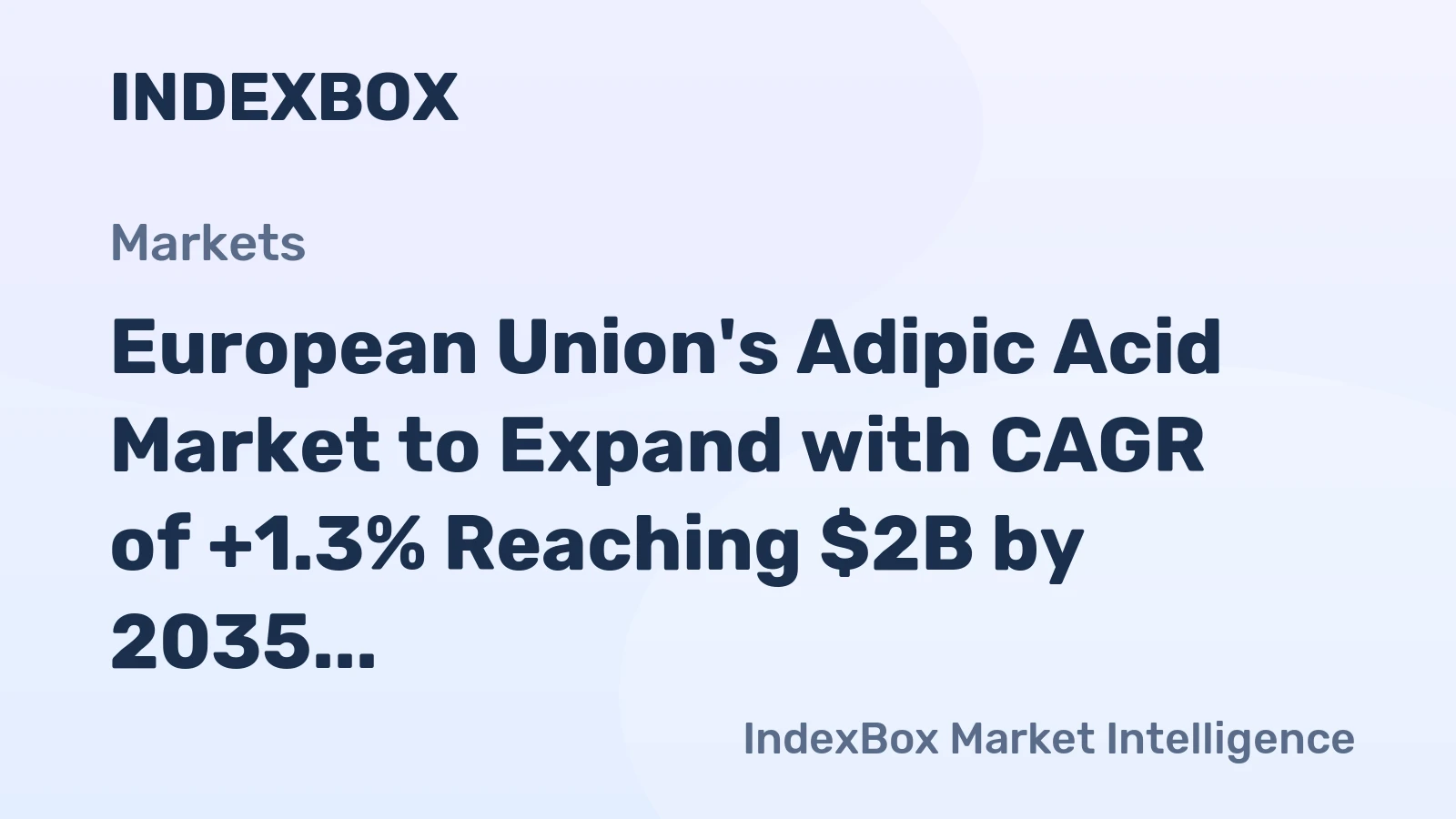European Union's Adipic Acid Market to Expand with CAGR of +1.3% Reaching $2B by 2035
