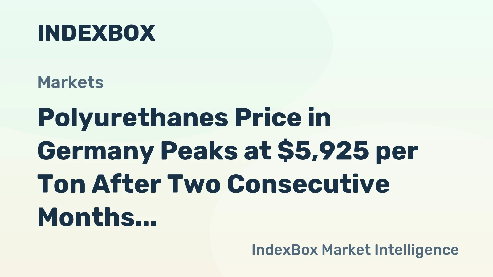 Polyurethanes Price in Germany Peaks at $5,925 per Ton After Two Consecutive Months of Growth