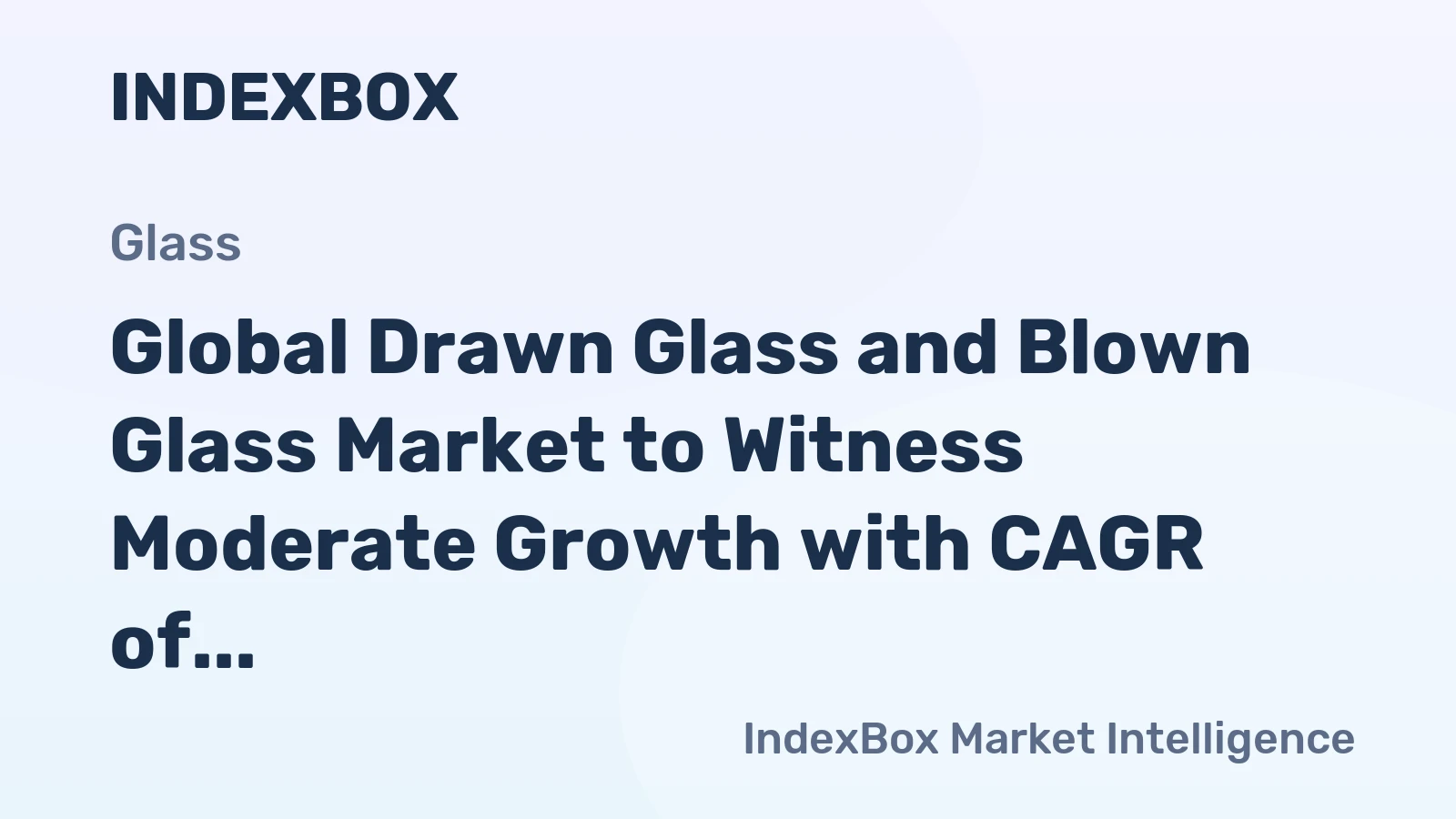 Global Drawn Glass and Blown Glass Market to Witness Moderate Growth with CAGR of +2.2% from 2024 to 2035