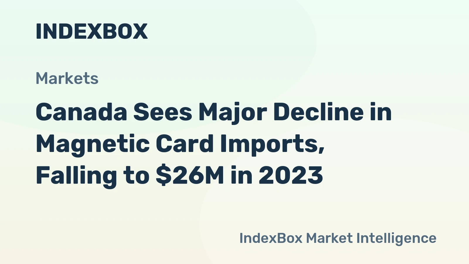 Canada Sees Major Decline in Magnetic Card Imports, Falling to $26M in 2023