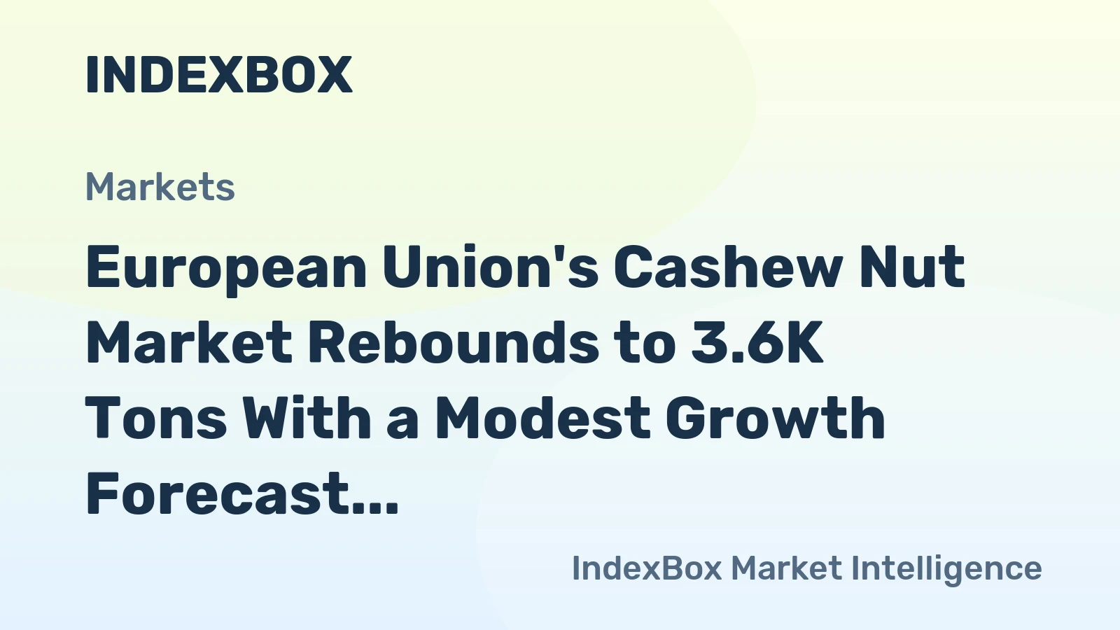 European Union's Cashew Nut Market Rebounds to 3.6K Tons With a Modest Growth Forecast