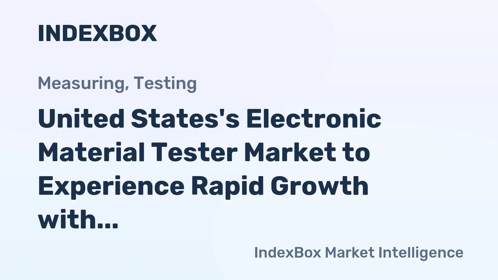 United States's Electronic Material Tester Market to Experience Rapid Growth with Expected CAGR of +24.9%