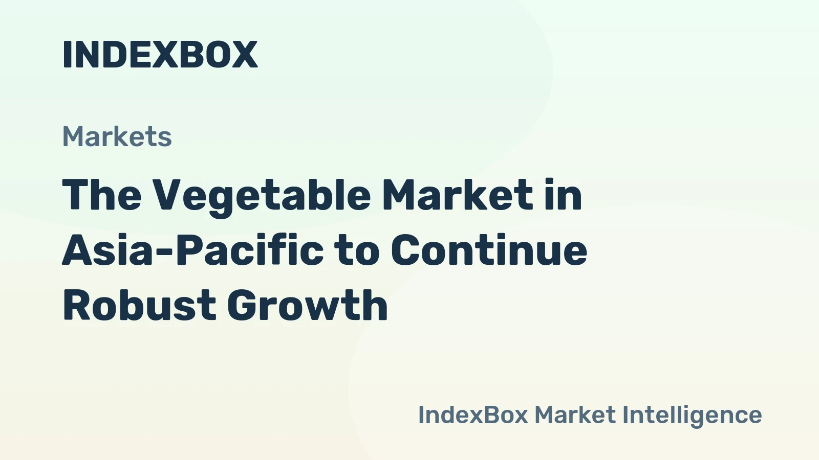 The Vegetable Market in Asia-Pacific to Continue Robust Growth
