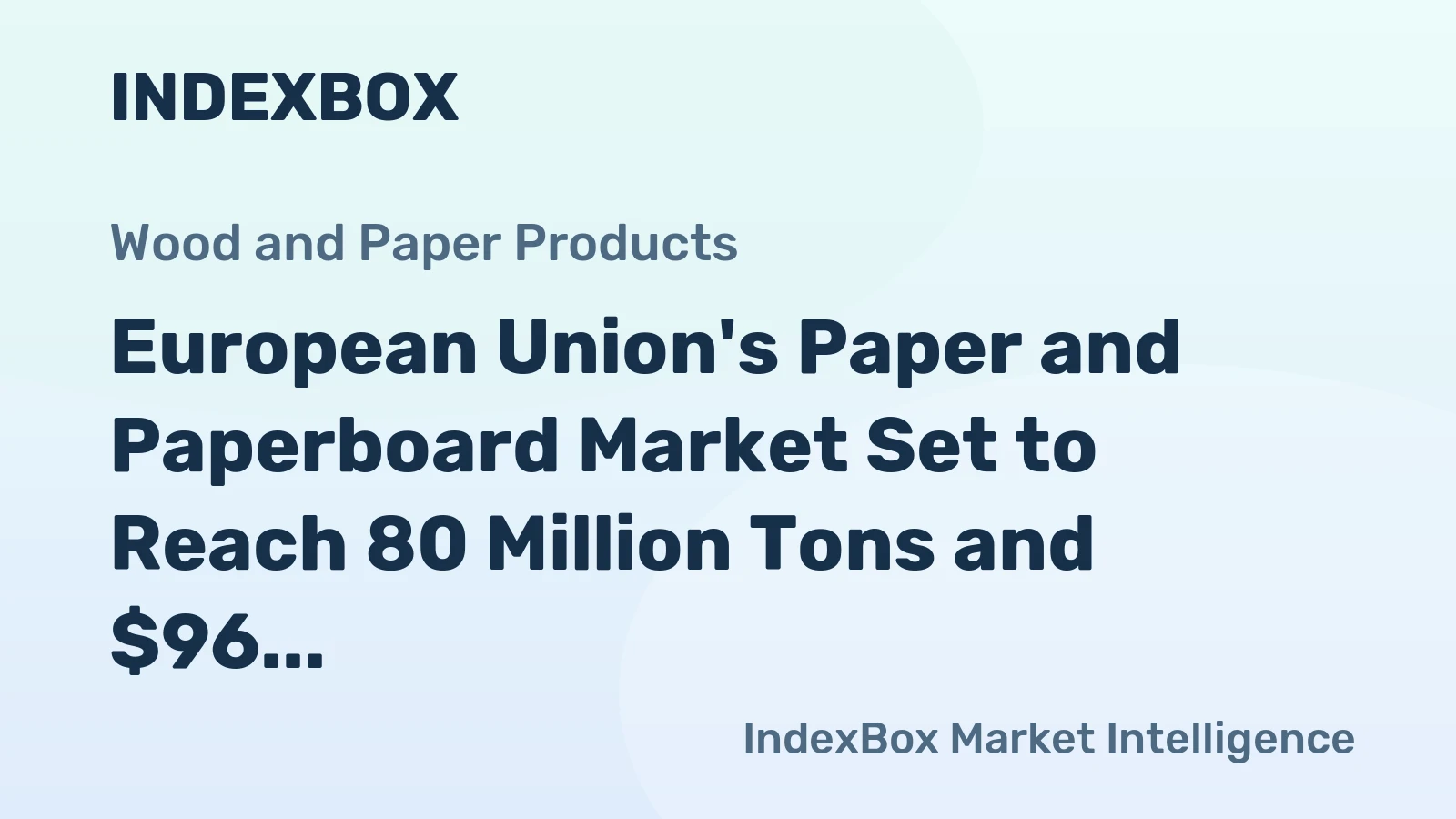 European Union's Paper and Paperboard Market Set to Reach 80 Million Tons and $96 Billion by 2035