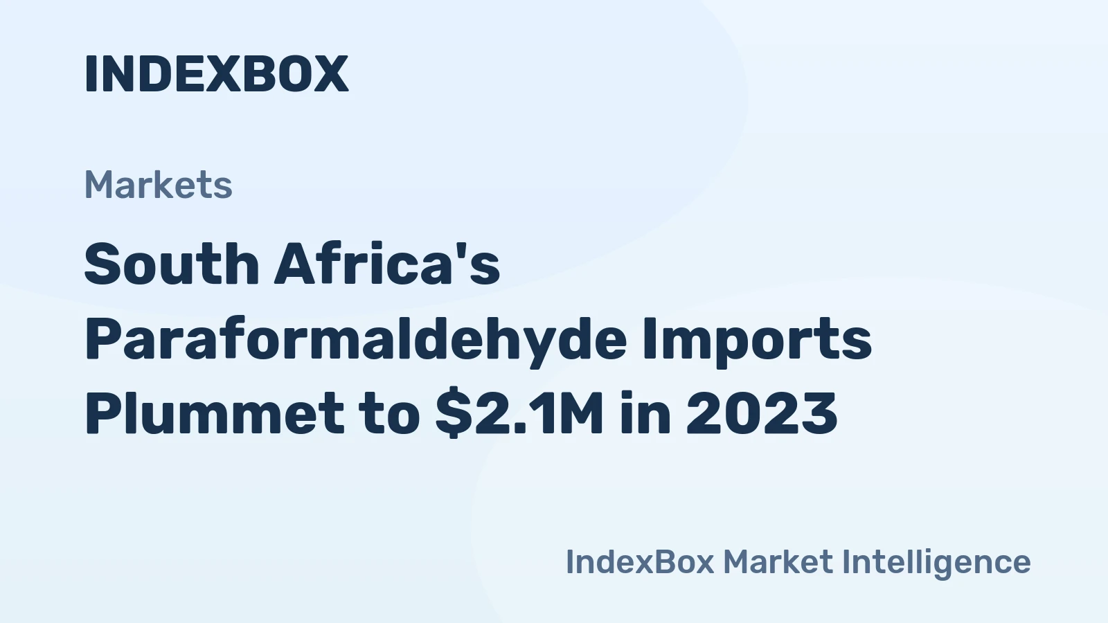 South Africa's Paraformaldehyde Imports Plummet to $2.1M in 2023