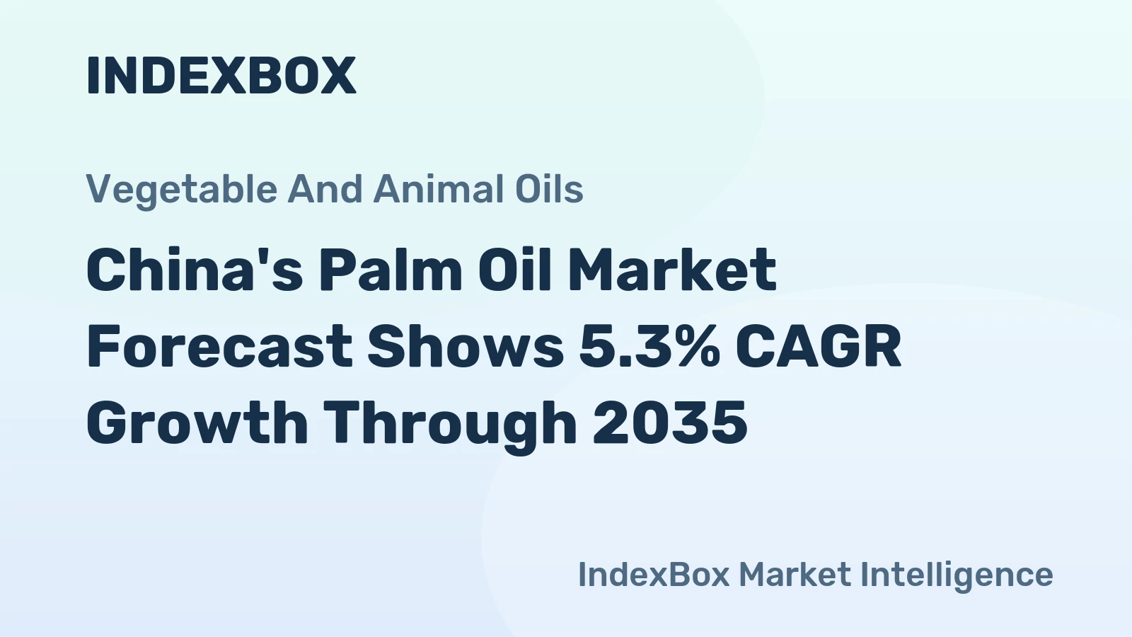 China's Palm Oil Market Forecast Shows 5.3% CAGR Growth Through 2035