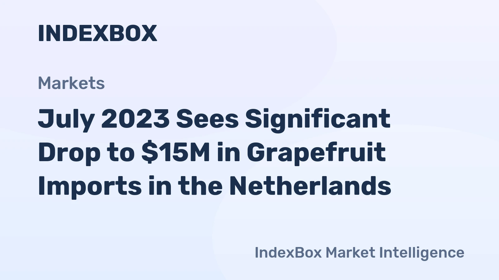 July 2023 Sees Significant Drop to $15M in Grapefruit Imports in the Netherlands.
