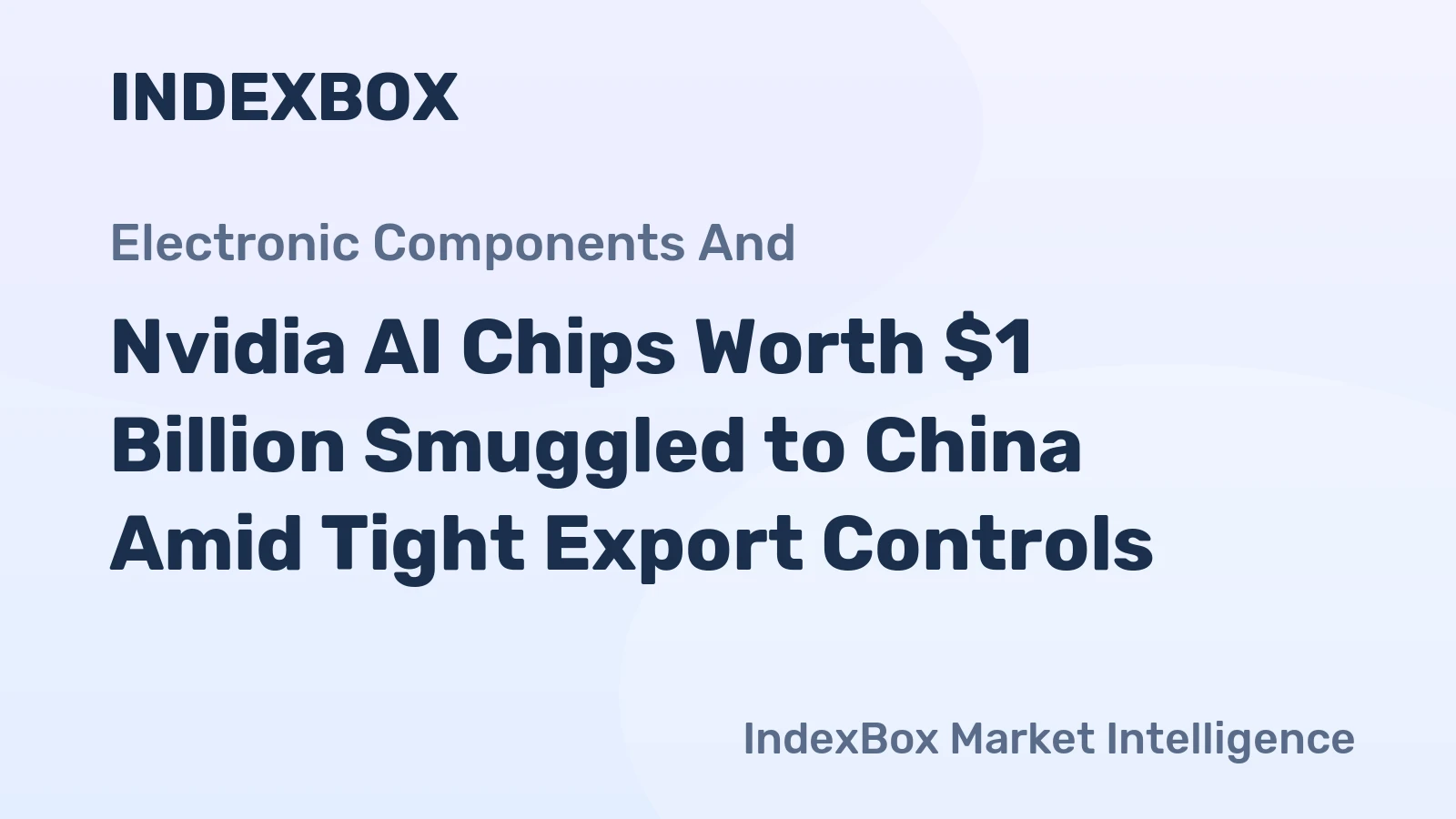 Nvidia AI Chips Worth $1 Billion Smuggled to China Amid Tight Export Controls