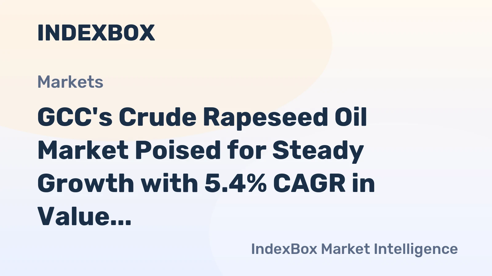 GCC's Crude Rapeseed Oil Market Poised for Steady Growth with 5.4% CAGR in Value