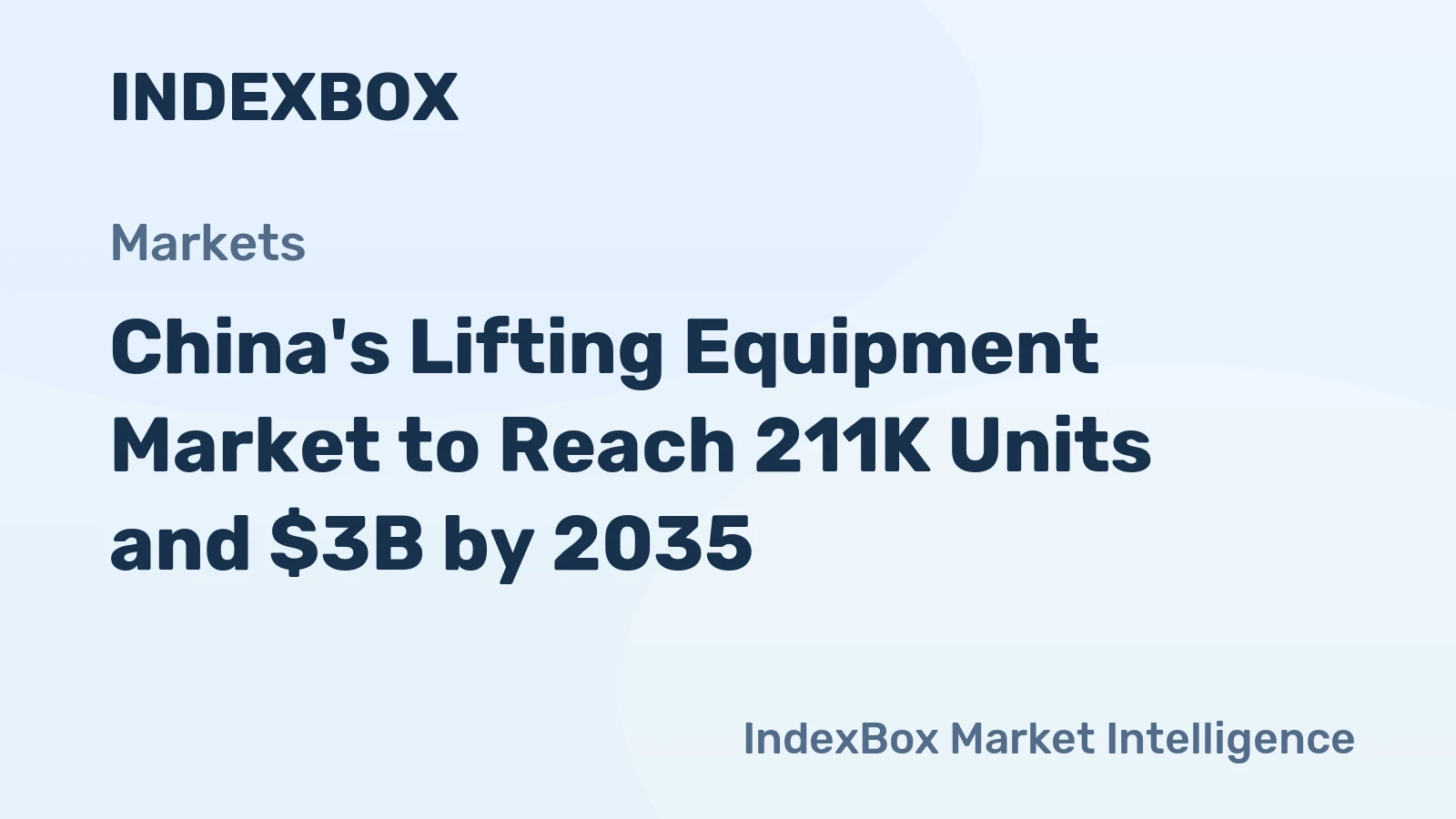China's Lifting Equipment Market to Reach 211K Units and $3B by 2035