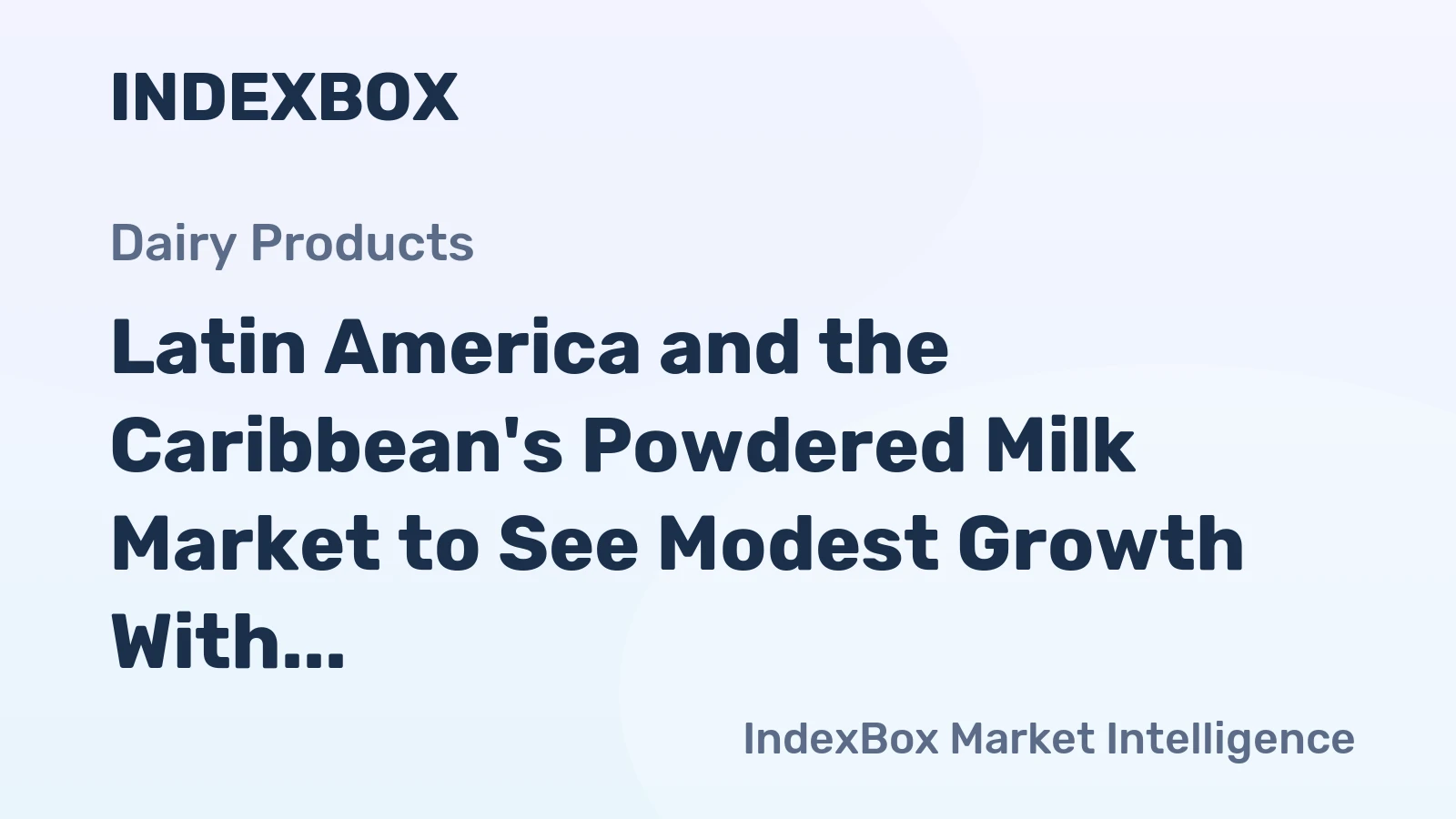 Latin America and the Caribbean's Powdered Milk Market to See Modest Growth With a 0.5% CAGR Through 2035