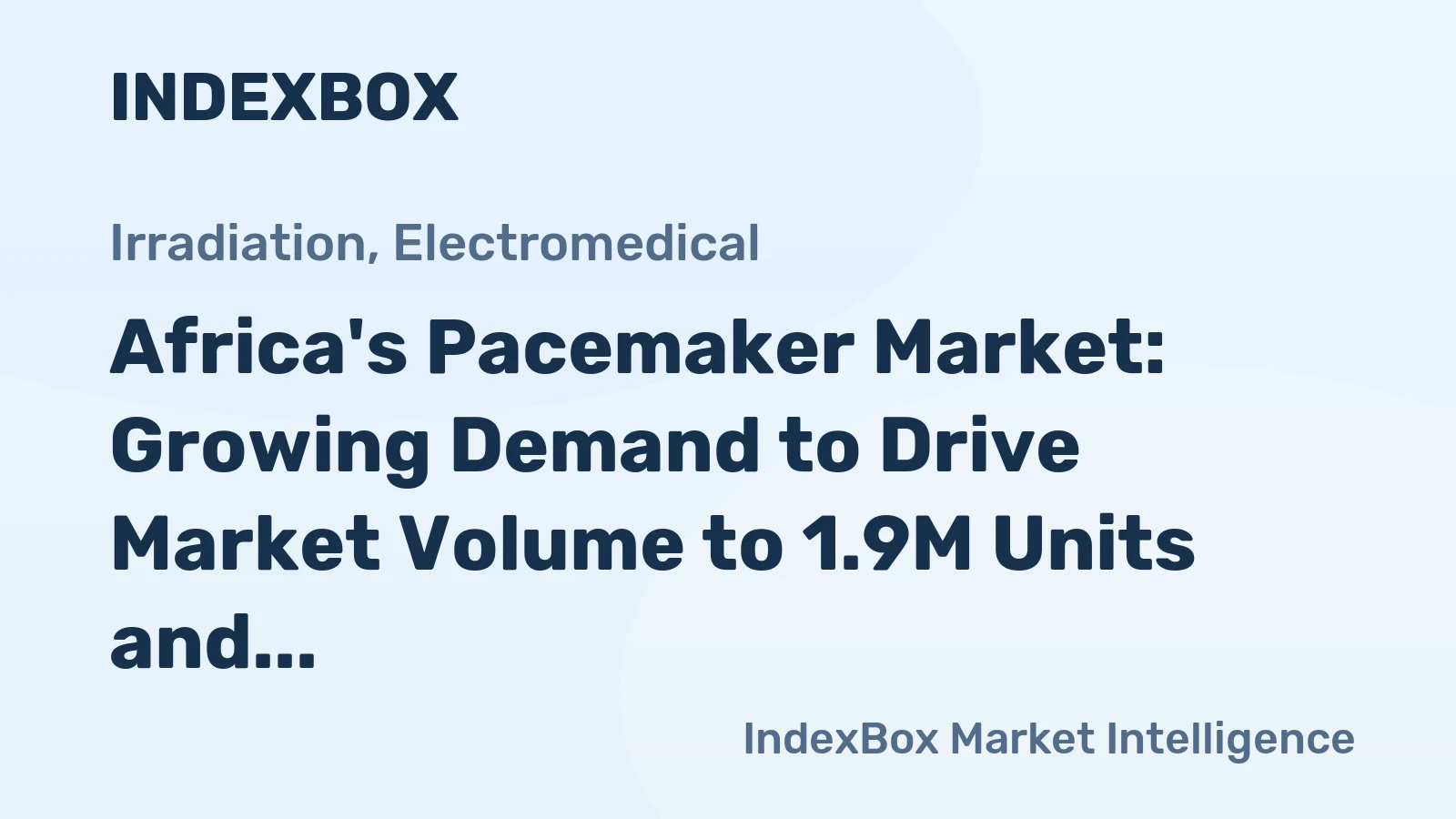 Africa's Pacemaker Market: Growing Demand to Drive Market Volume to 1.9M Units and Value to $2.6B by 2035