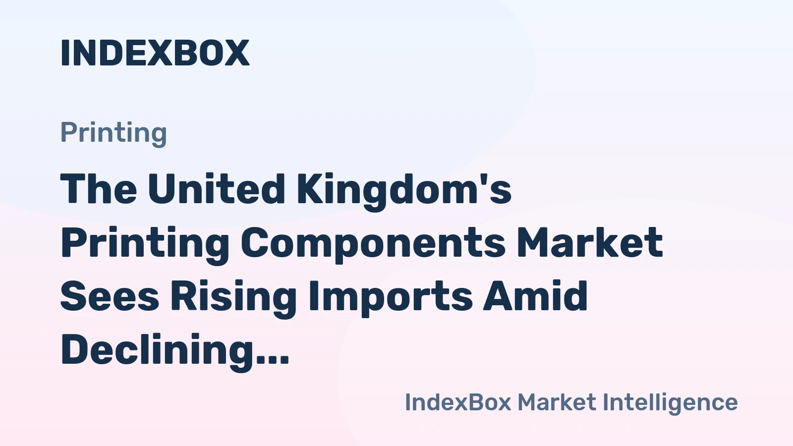 The United Kingdom's Printing Components Market Sees Rising Imports Amid Declining Production