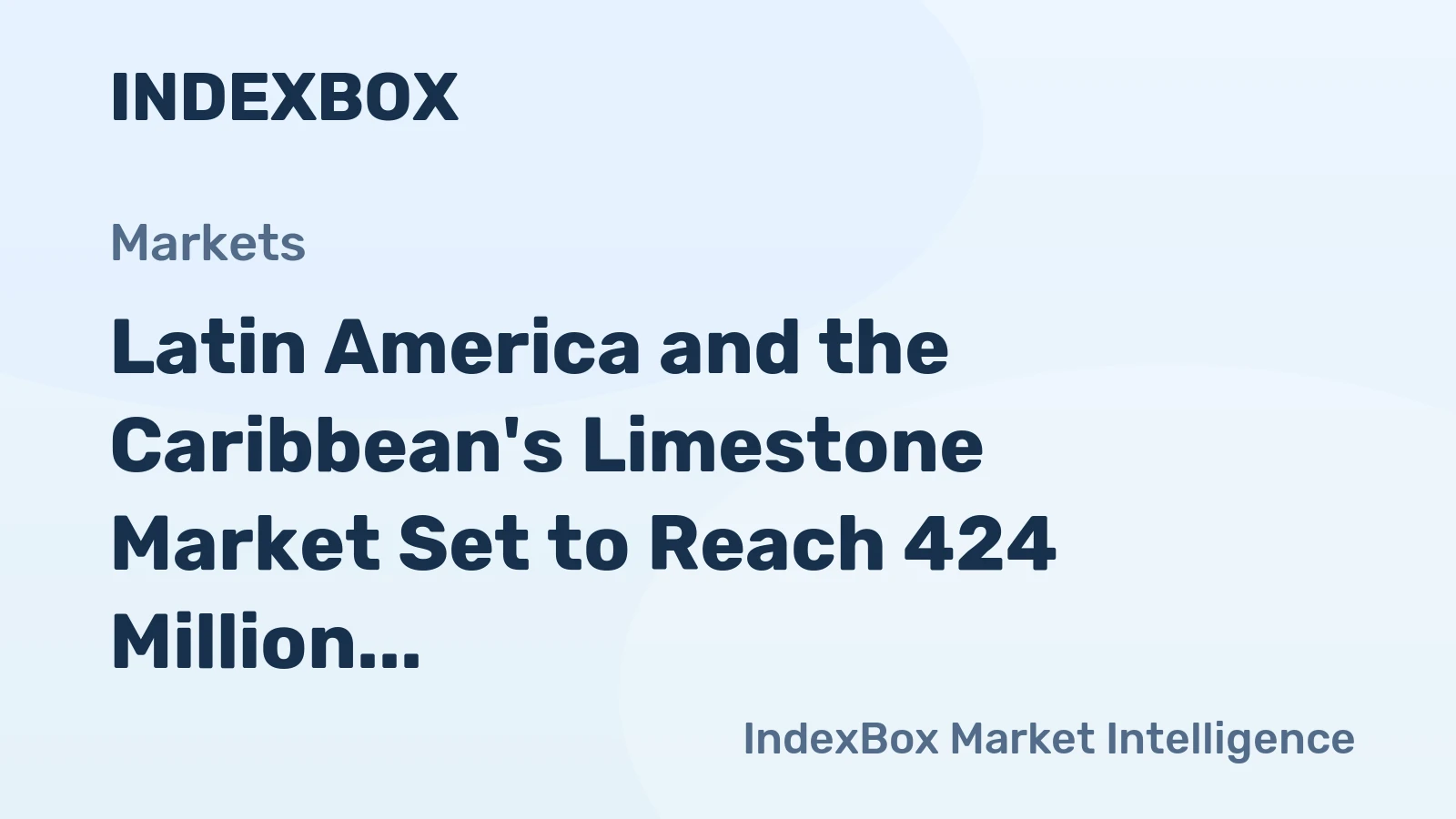 Latin America and the Caribbean's Limestone Market Set to Reach 424 Million Tons Valued at $81.3 Billion