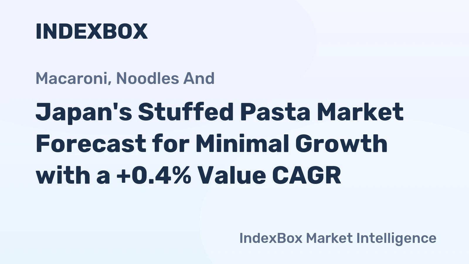 Japan's Stuffed Pasta Market Forecast for Minimal Growth with a +0.4% Value CAGR