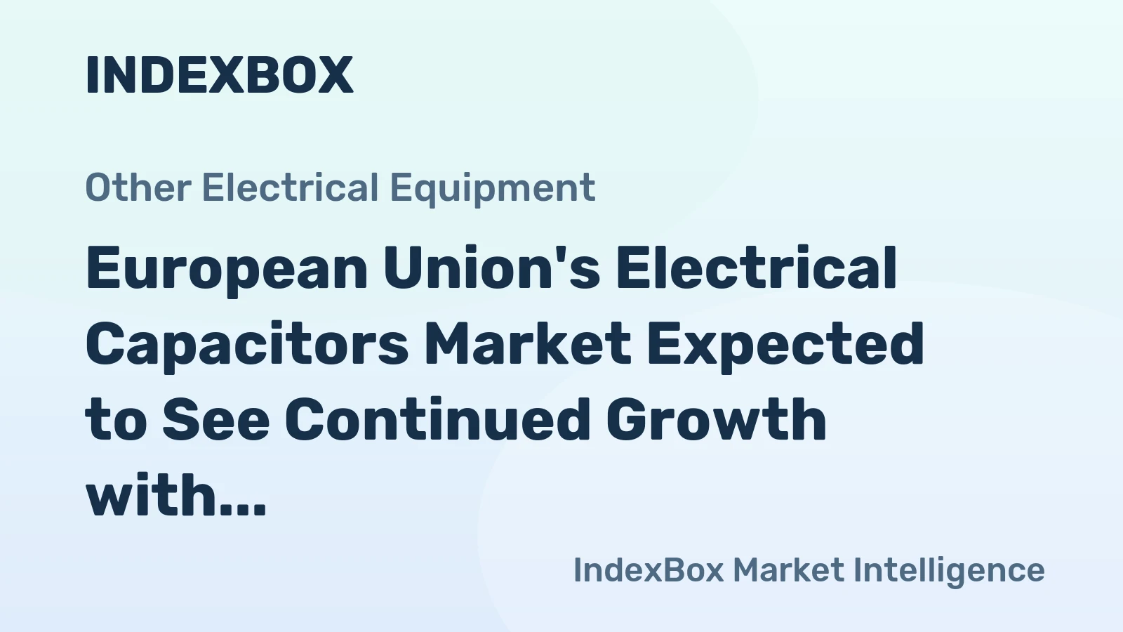 European Union's Electrical Capacitors Market Expected to See Continued Growth with +1.5% CAGR