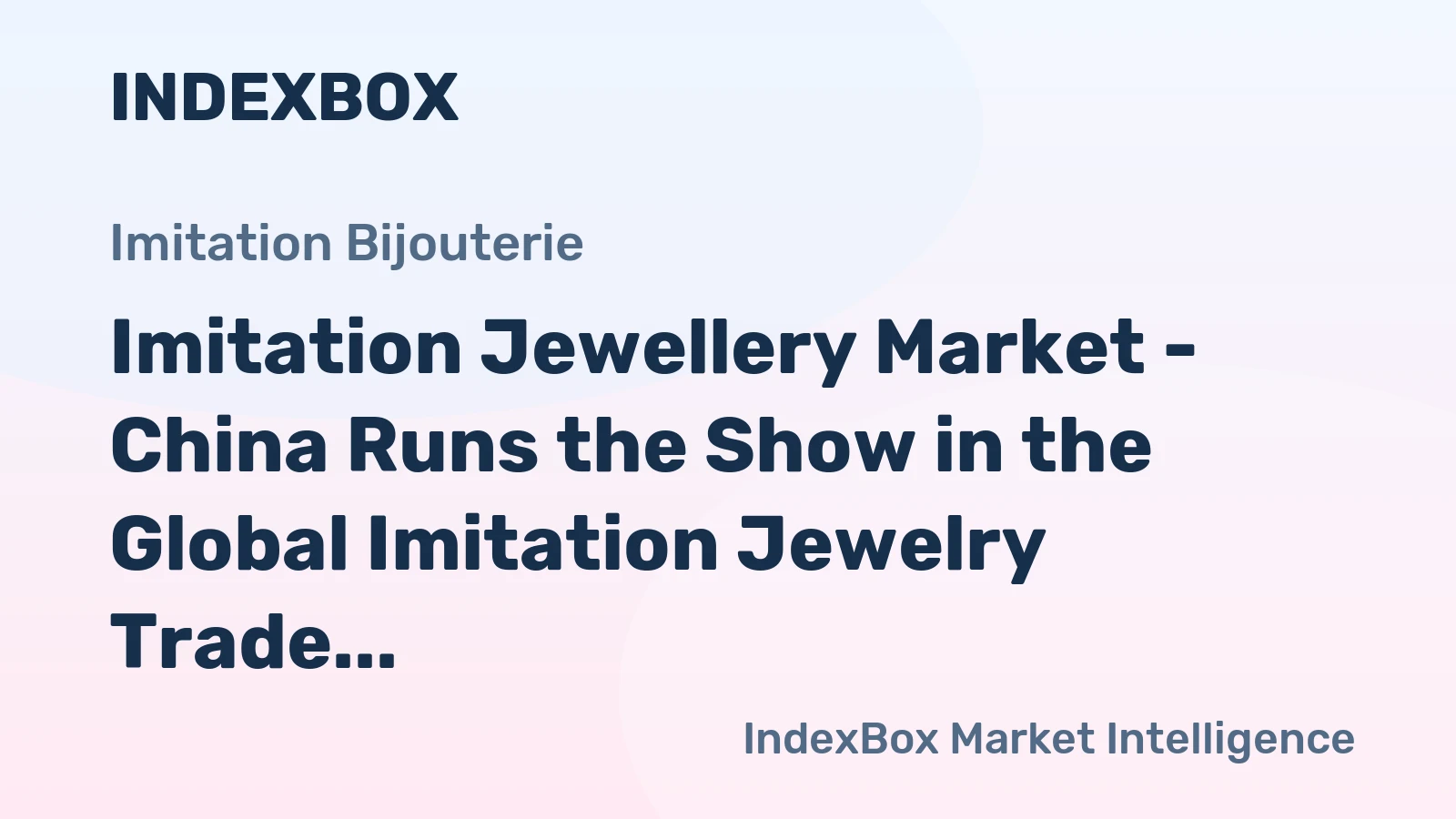 Imitation Jewellery Market - China Runs the Show in the Global Imitation Jewelry Trade