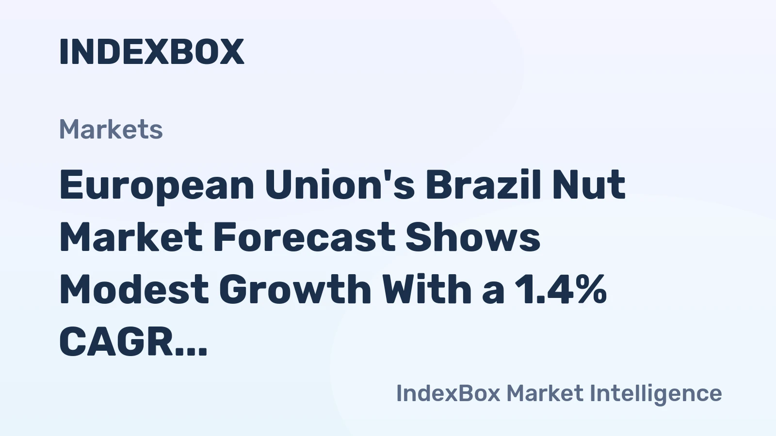European Union's Brazil Nut Market Forecast Shows Modest Growth With a 1.4% CAGR in Value