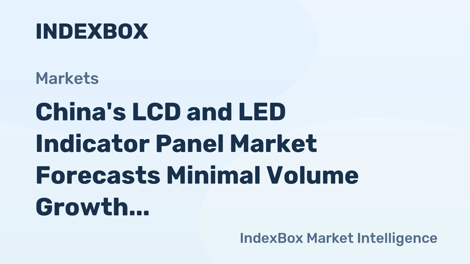 China's LCD and LED Indicator Panel Market Forecasts Minimal Volume Growth With Slight Value Uptick