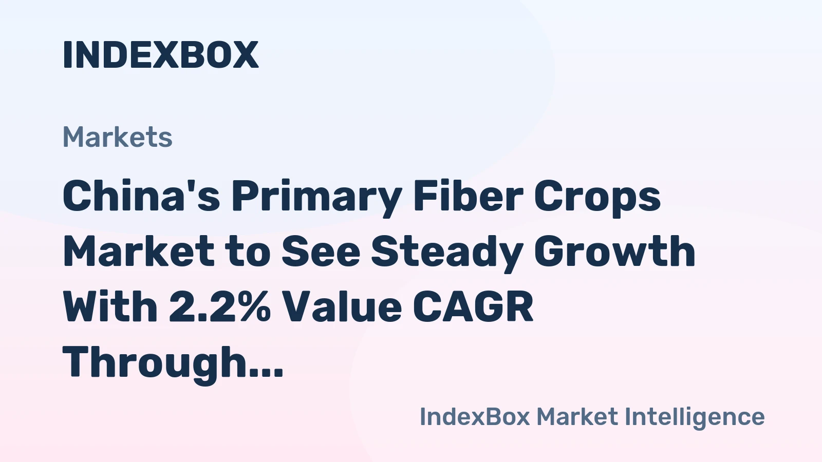 China's Primary Fiber Crops Market to See Steady Growth With 2.2% Value CAGR Through 2035