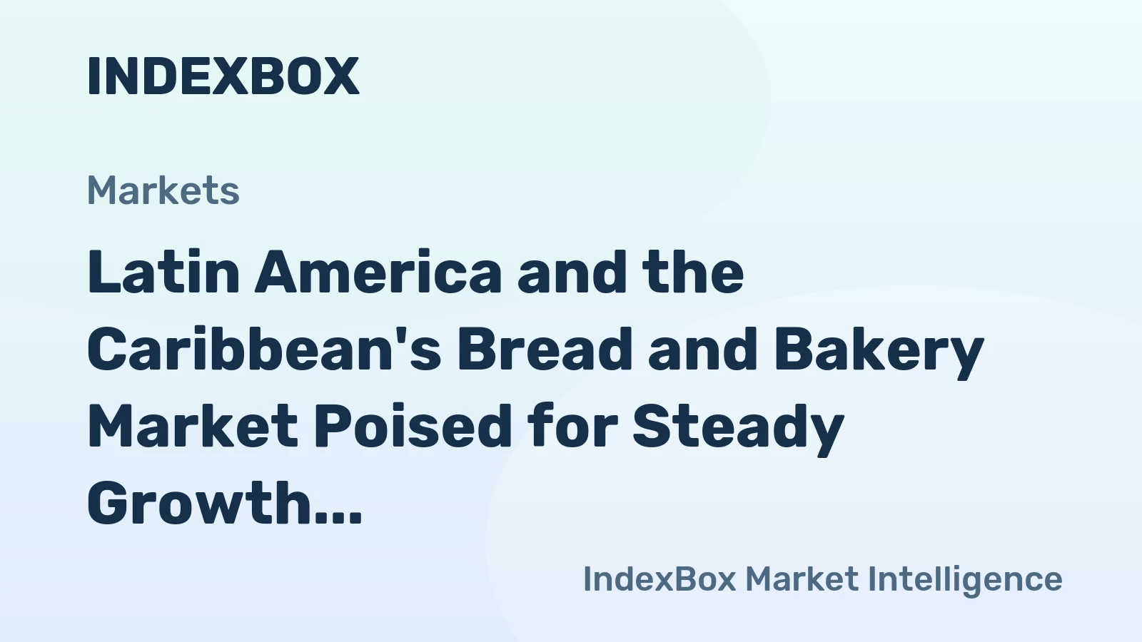 Latin America and the Caribbean's Bread and Bakery Market Poised for Steady Growth With 1.7% CAGR