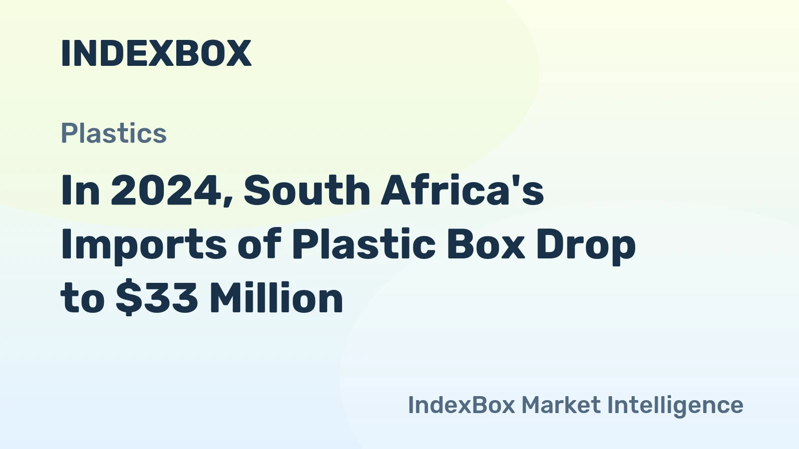 In 2024, South Africa's Imports of Plastic Box Drop to $33 Million