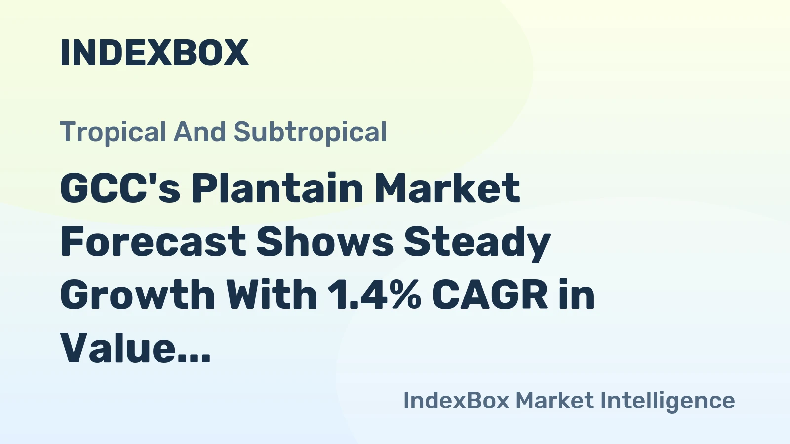GCC's Plantain Market Forecast Shows Steady Growth With 1.4% CAGR in Value