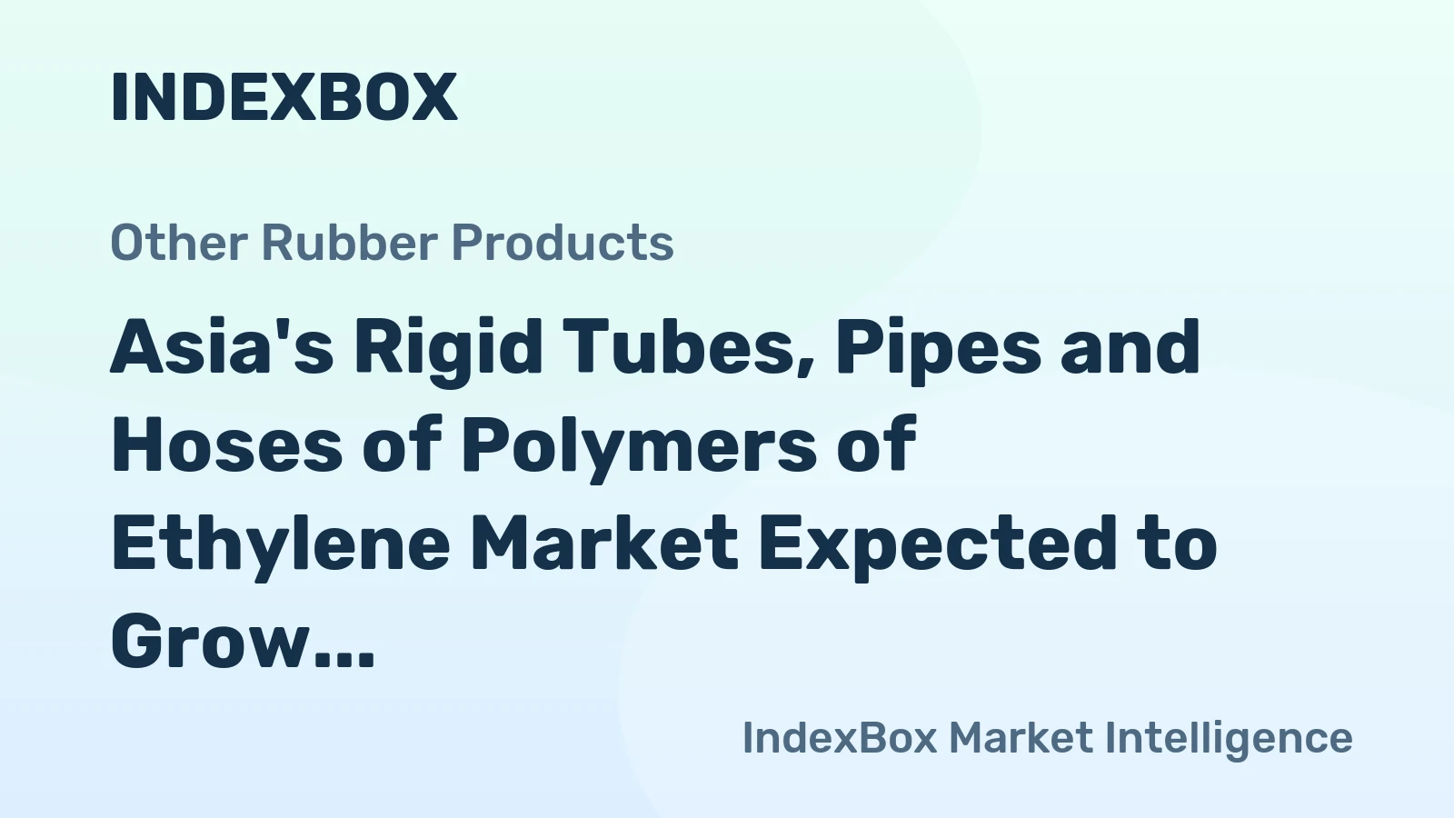 Asia's Rigid Tubes, Pipes and Hoses of Polymers of Ethylene Market Expected to Grow with +0.7% CAGR, Reaching 5.6M Tons by 2035