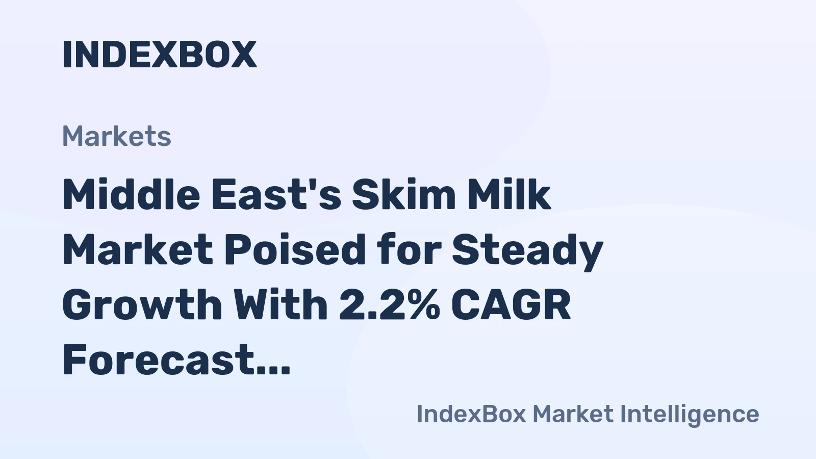 Middle East's Skim Milk Market Poised for Steady Growth With 2.2% CAGR Forecast