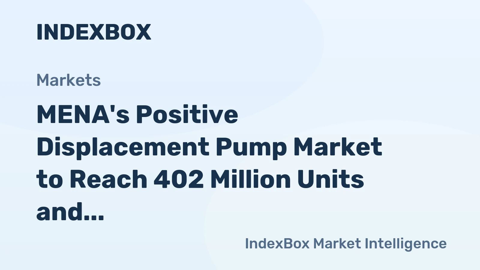 MENA's Positive Displacement Pump Market to Reach 402 Million Units and $4.3 Billion